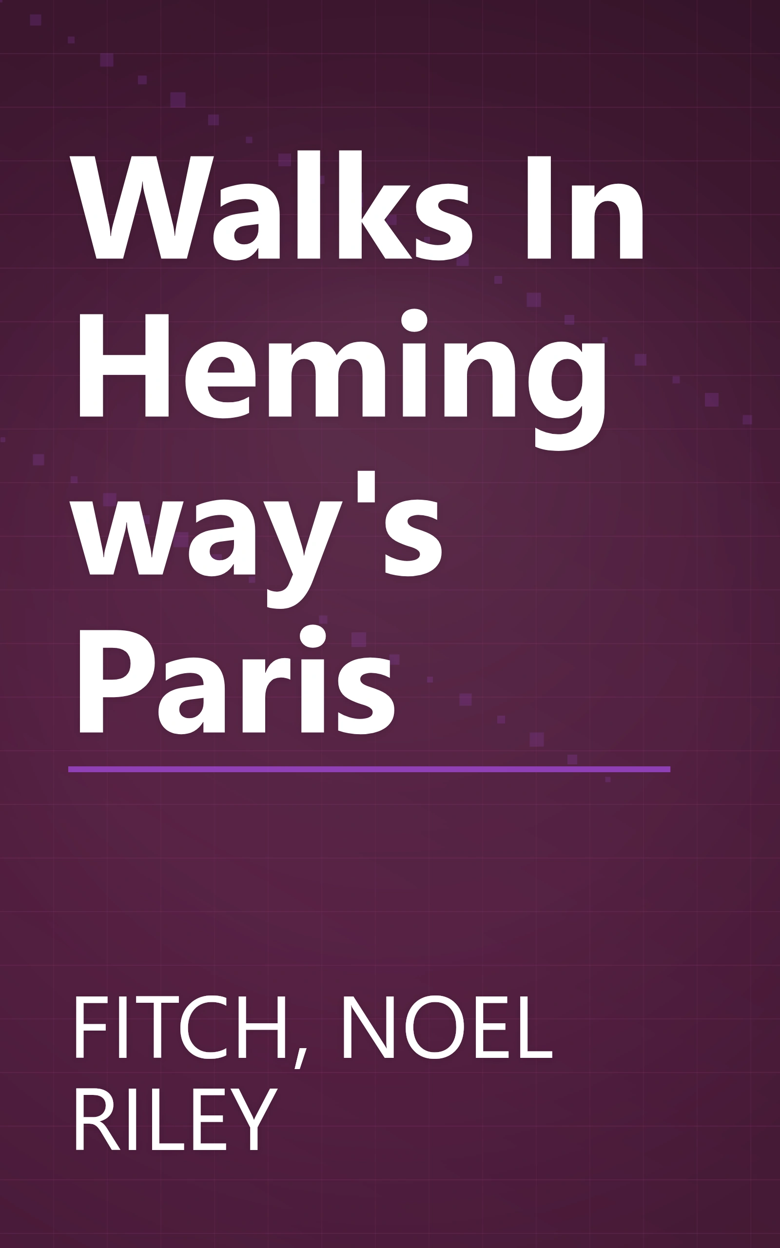 Walks In Hemingway's Paris book cover