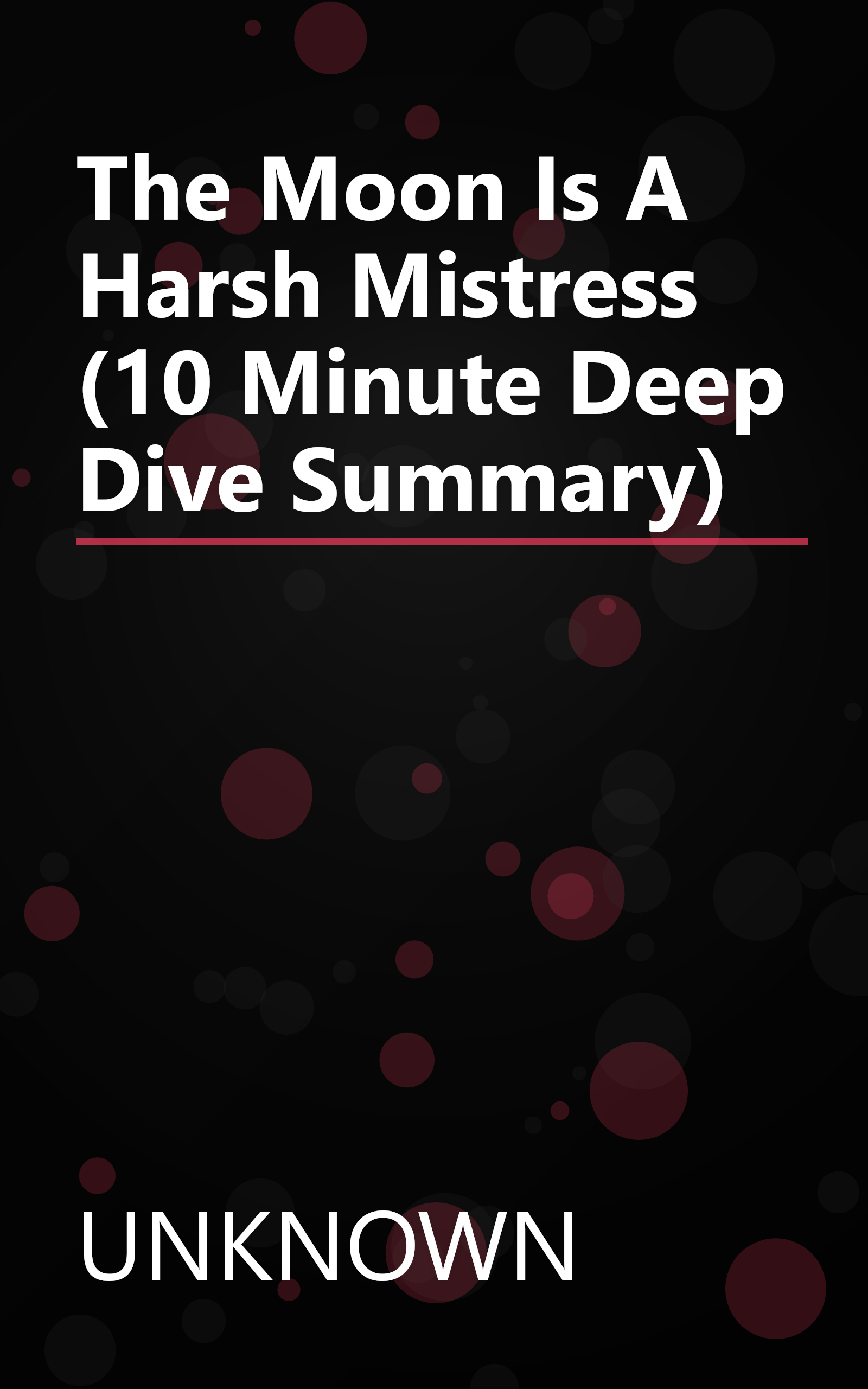 The Moon Is A Harsh Mistress (10 Minute   Deep Dive Summary) book cover