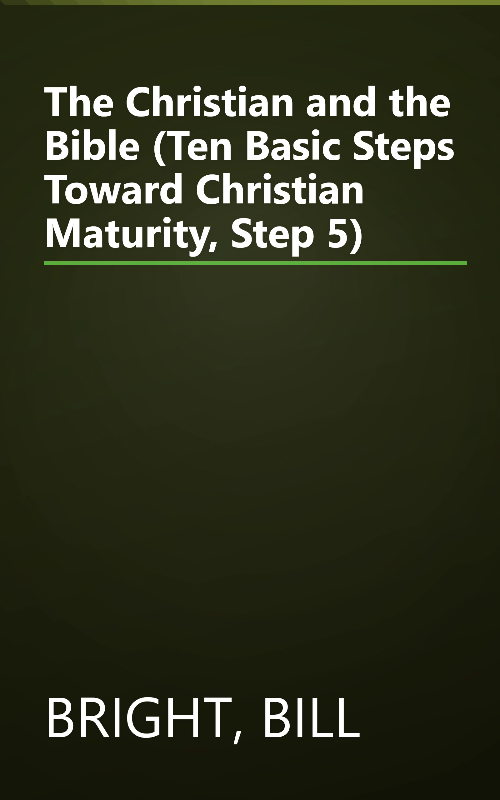 The Christian and the Bible (Ten Basic Steps Toward Christian Maturity, Step 5) book cover