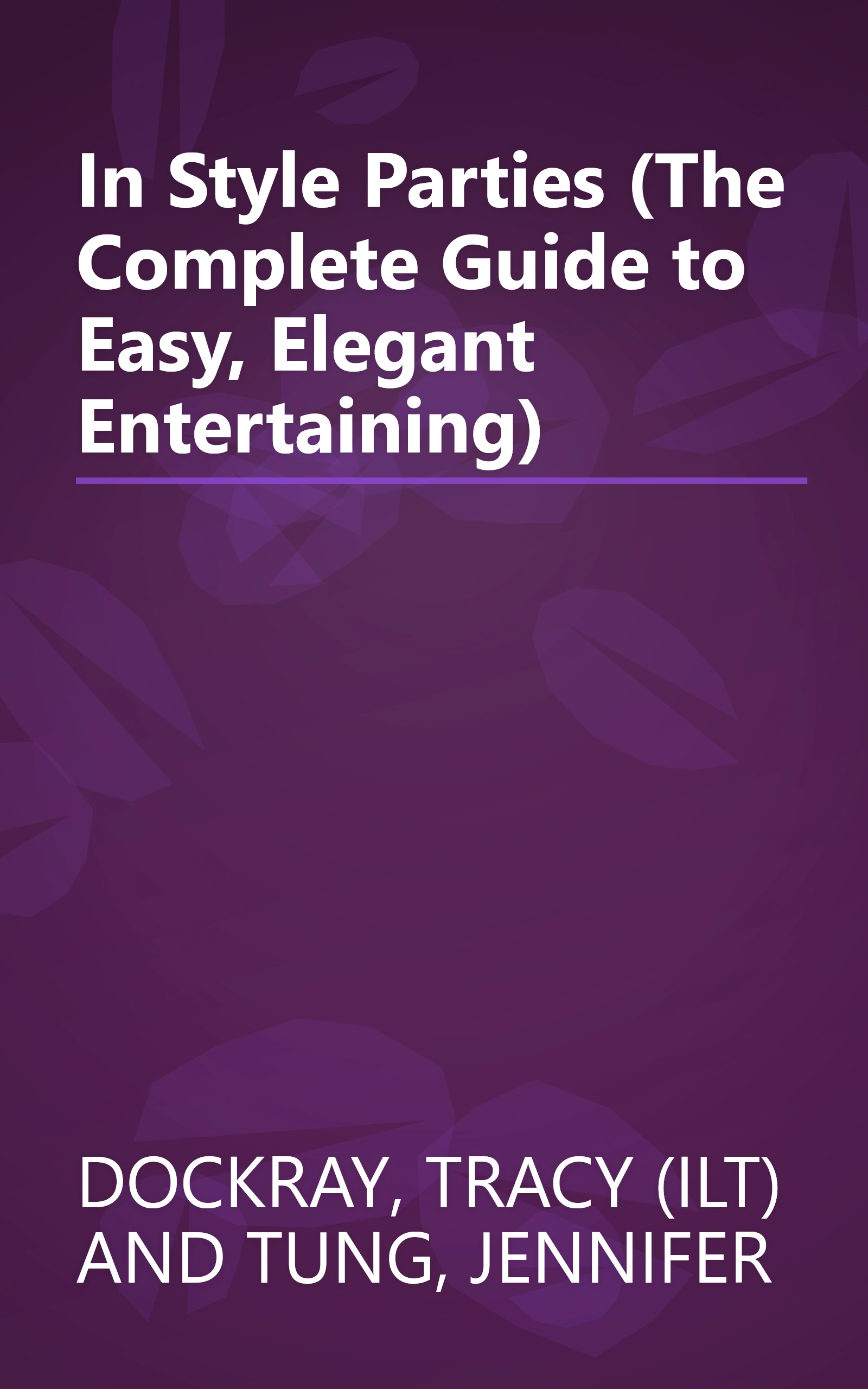 In Style Parties (The Complete Guide to Easy, Elegant Entertaining) book cover