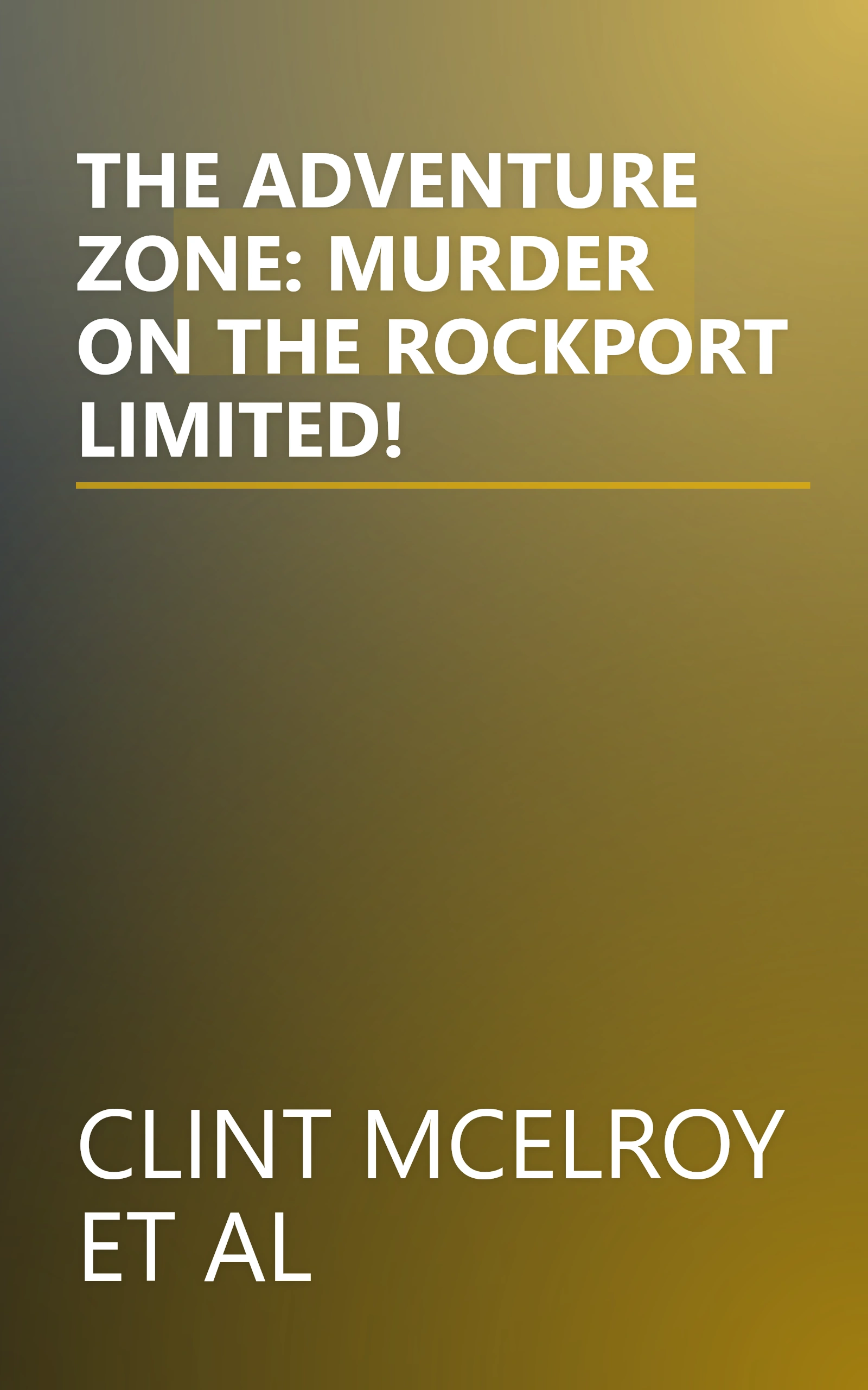 THE ADVENTURE ZONE: MURDER ON THE ROCKPORT LIMITED! book cover