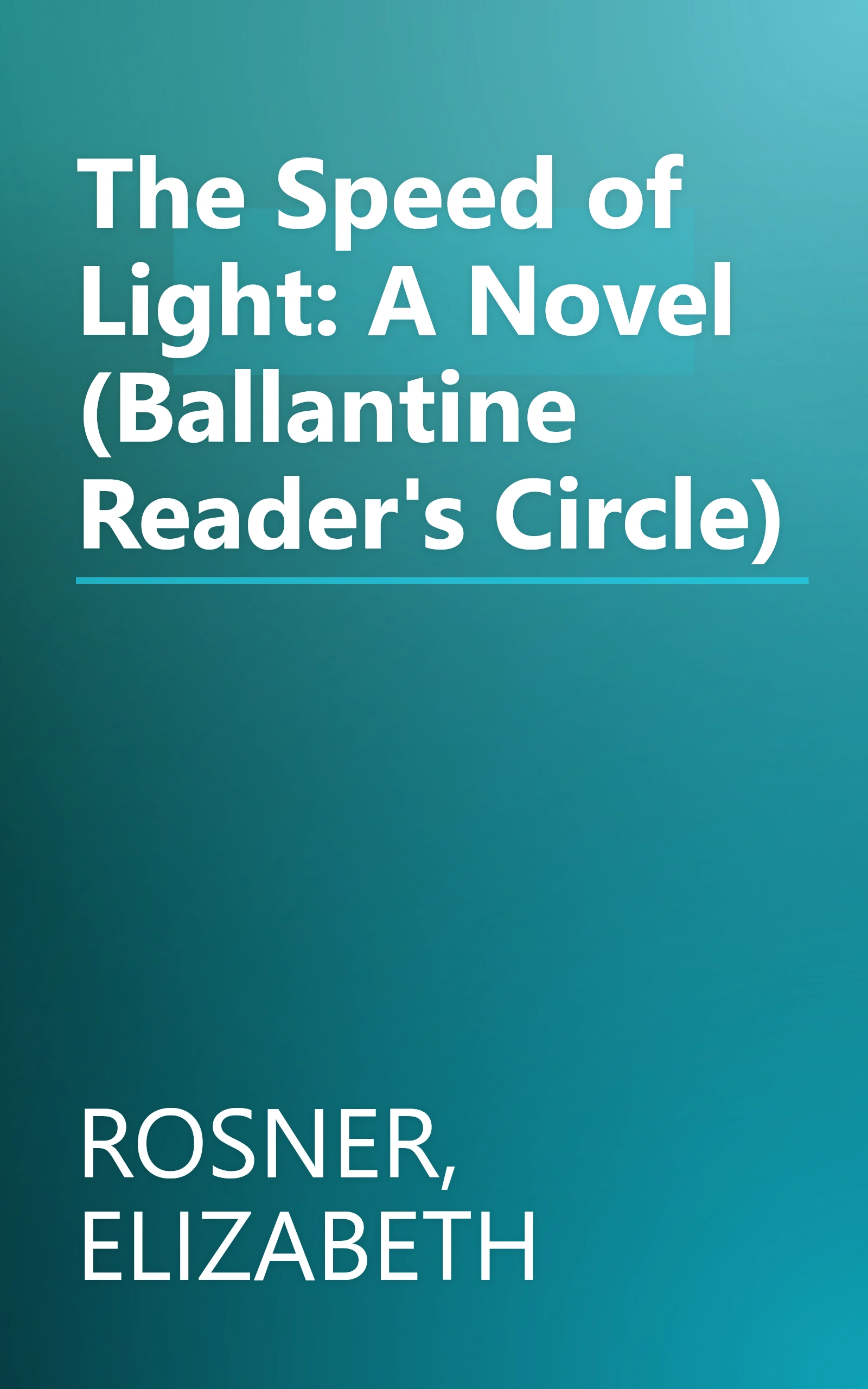 The Speed of Light: A Novel (Ballantine Reader's Circle) book cover