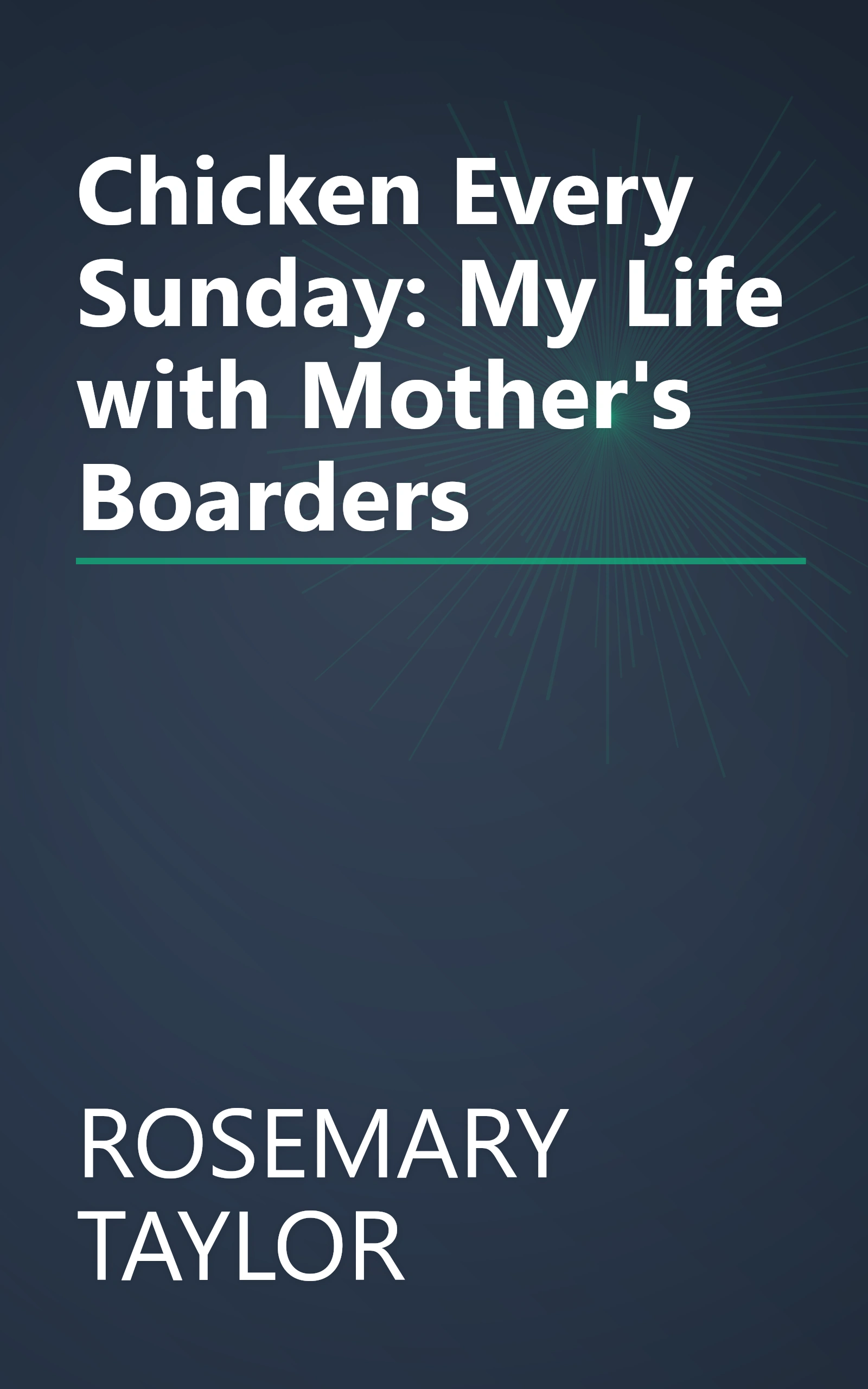 Chicken Every Sunday: My Life with Mother's Boarders book cover