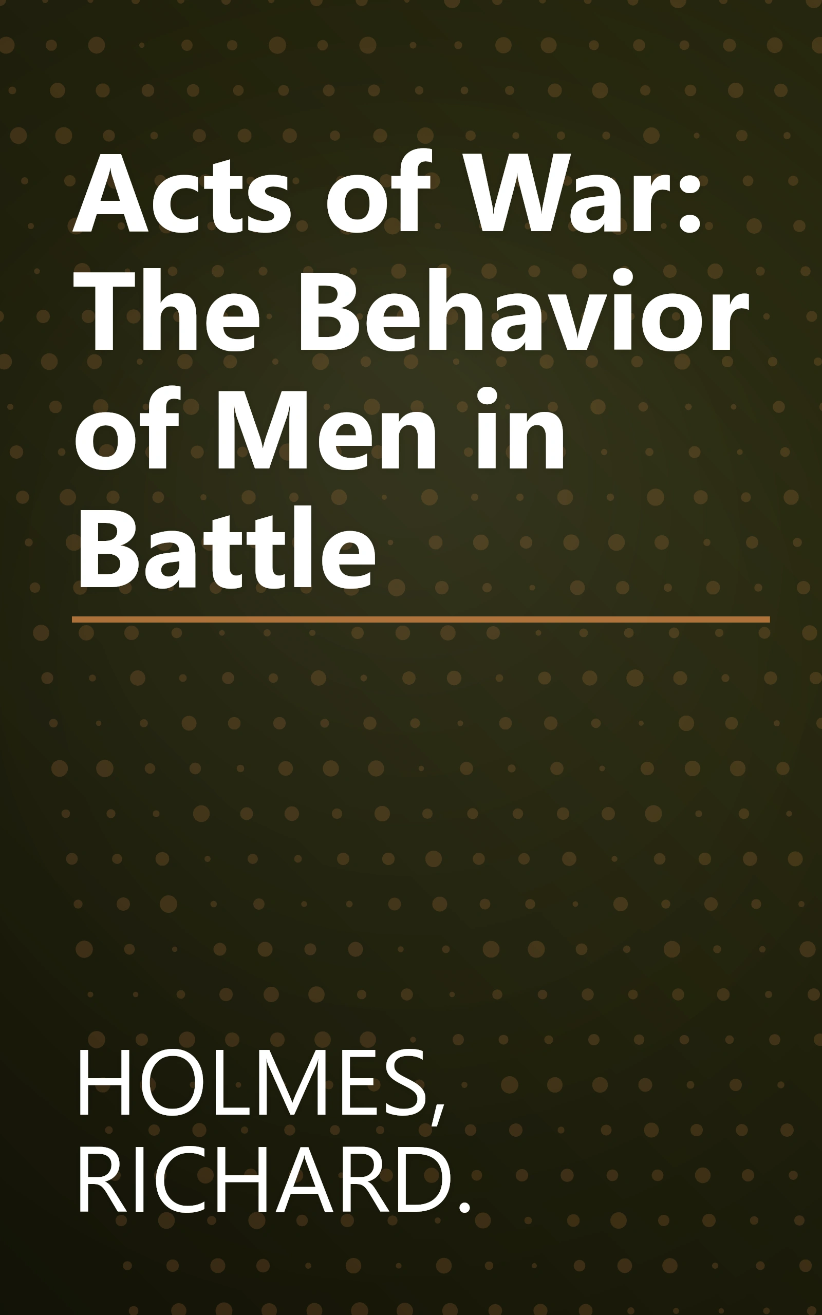 Acts of War: The Behavior of Men in Battle book cover
