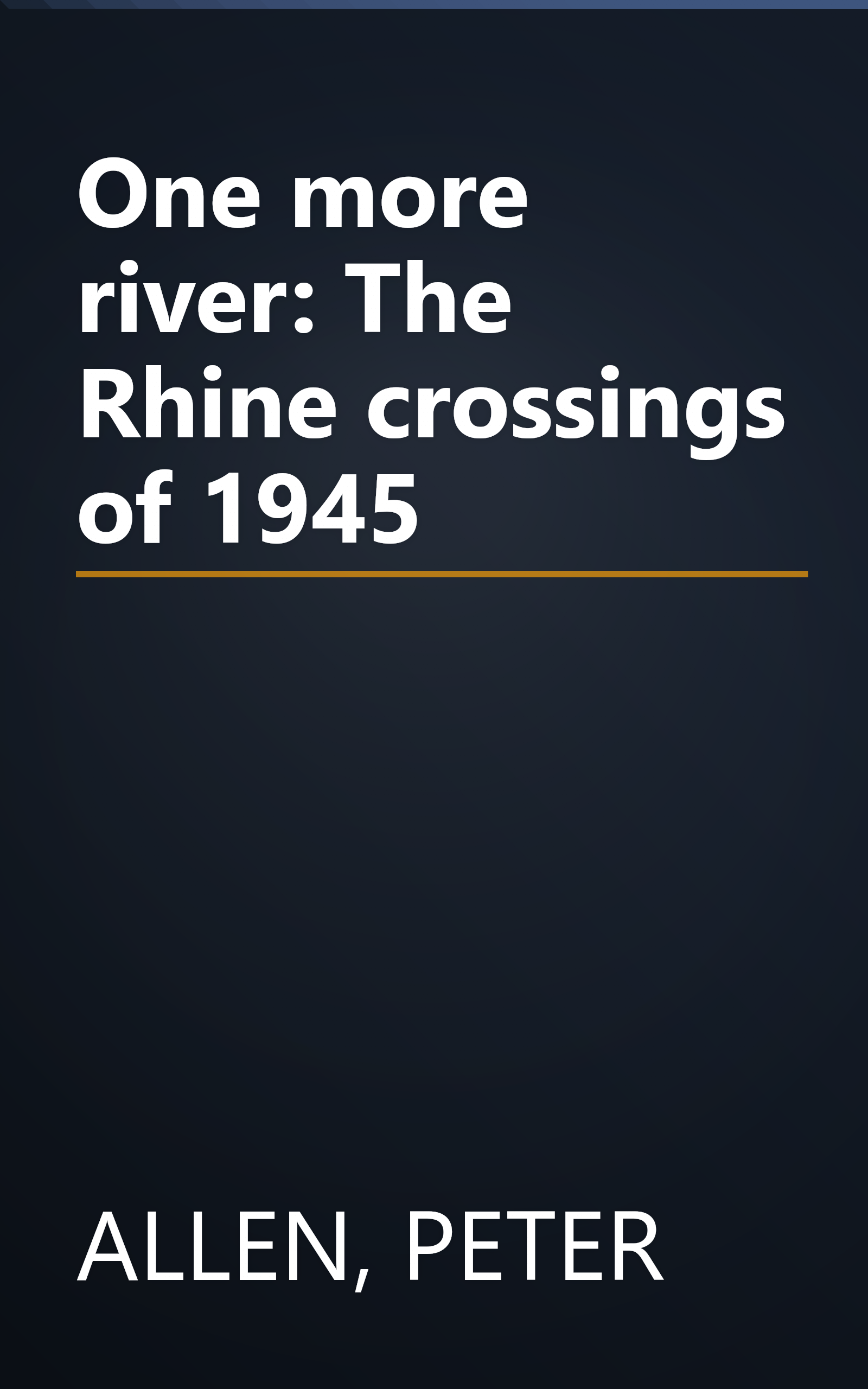 One more river: The Rhine crossings of 1945 book cover