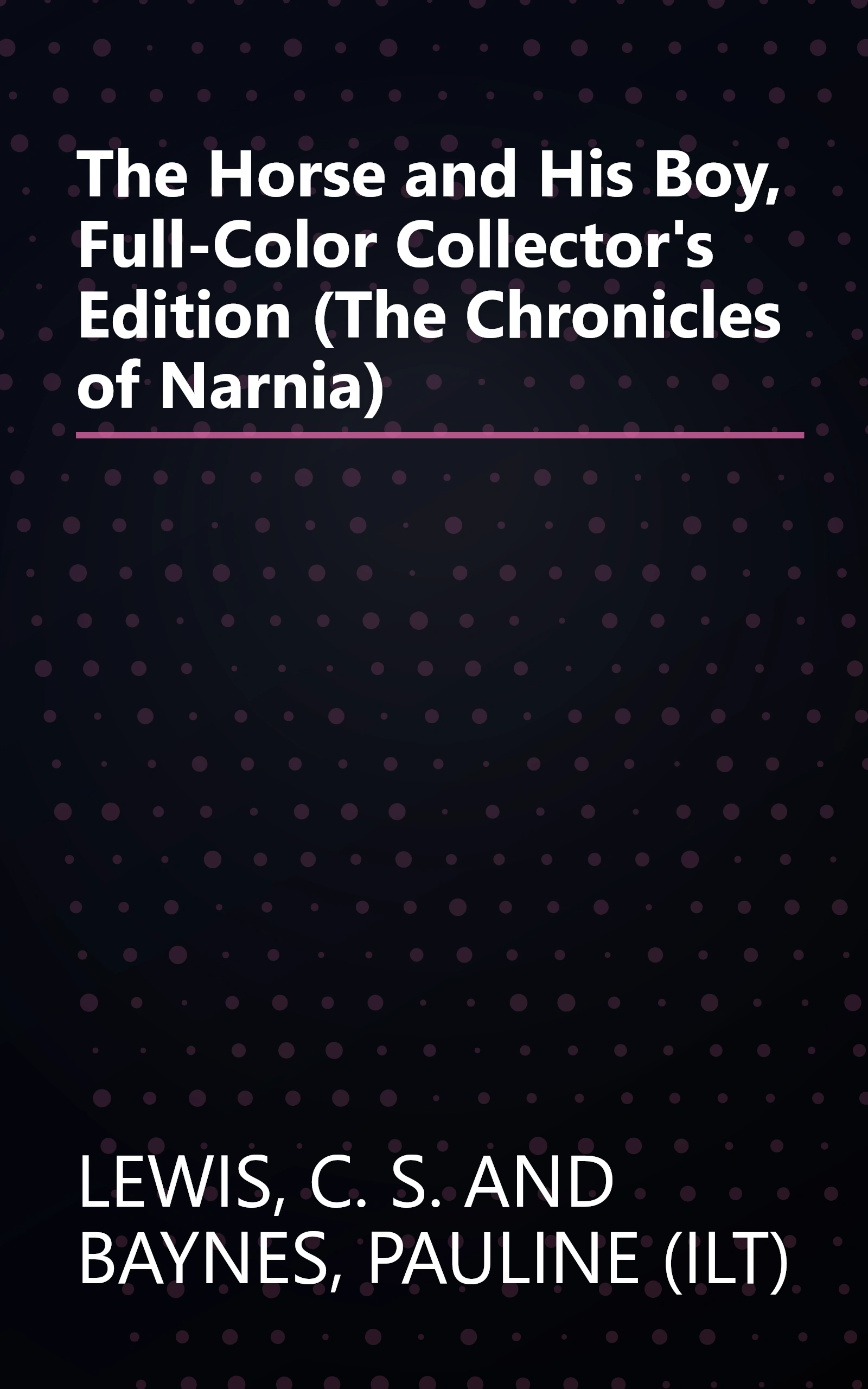The Horse and His Boy, Full-Color Collector's Edition (The Chronicles of Narnia) book cover