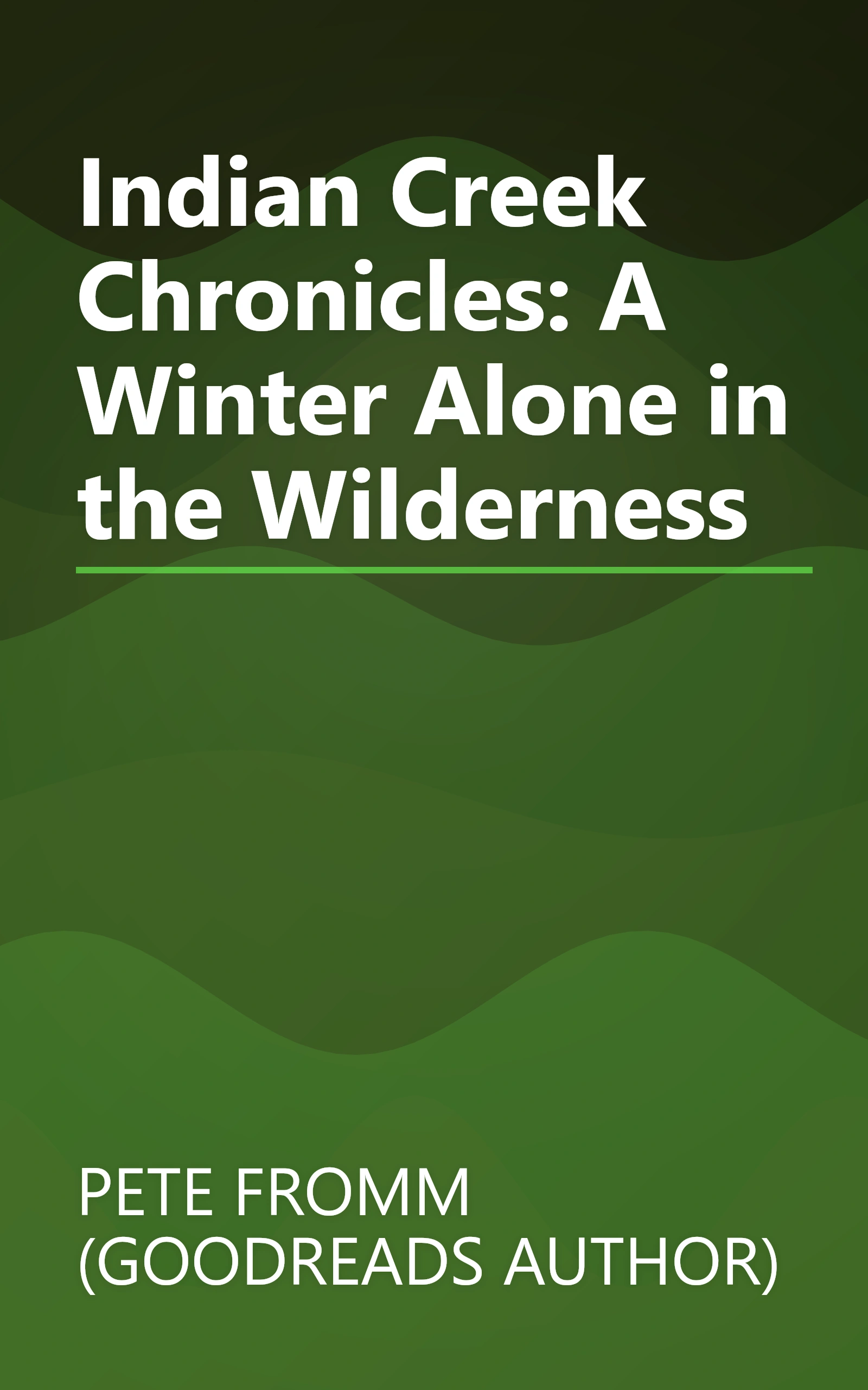 Indian Creek Chronicles: A Winter Alone in the Wilderness book cover