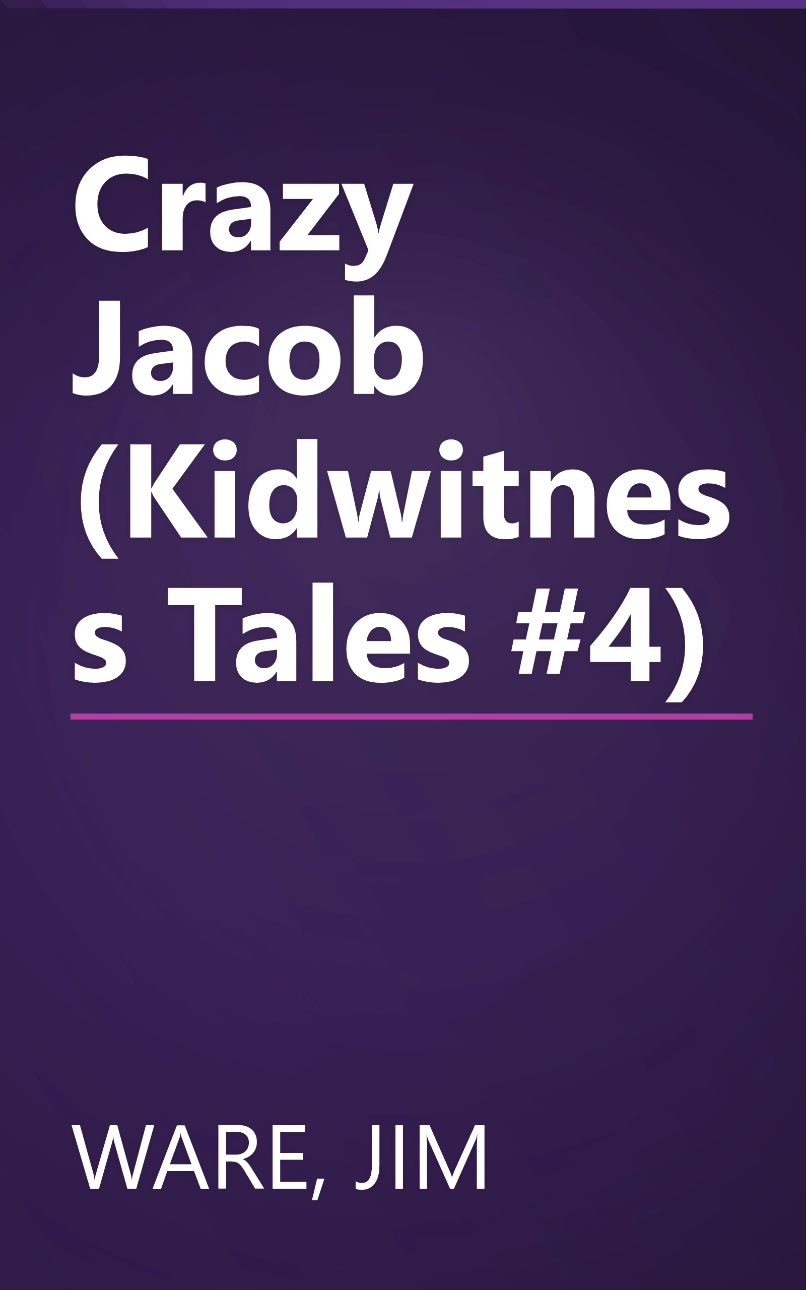 Crazy Jacob (Kidwitness Tales #4) book cover