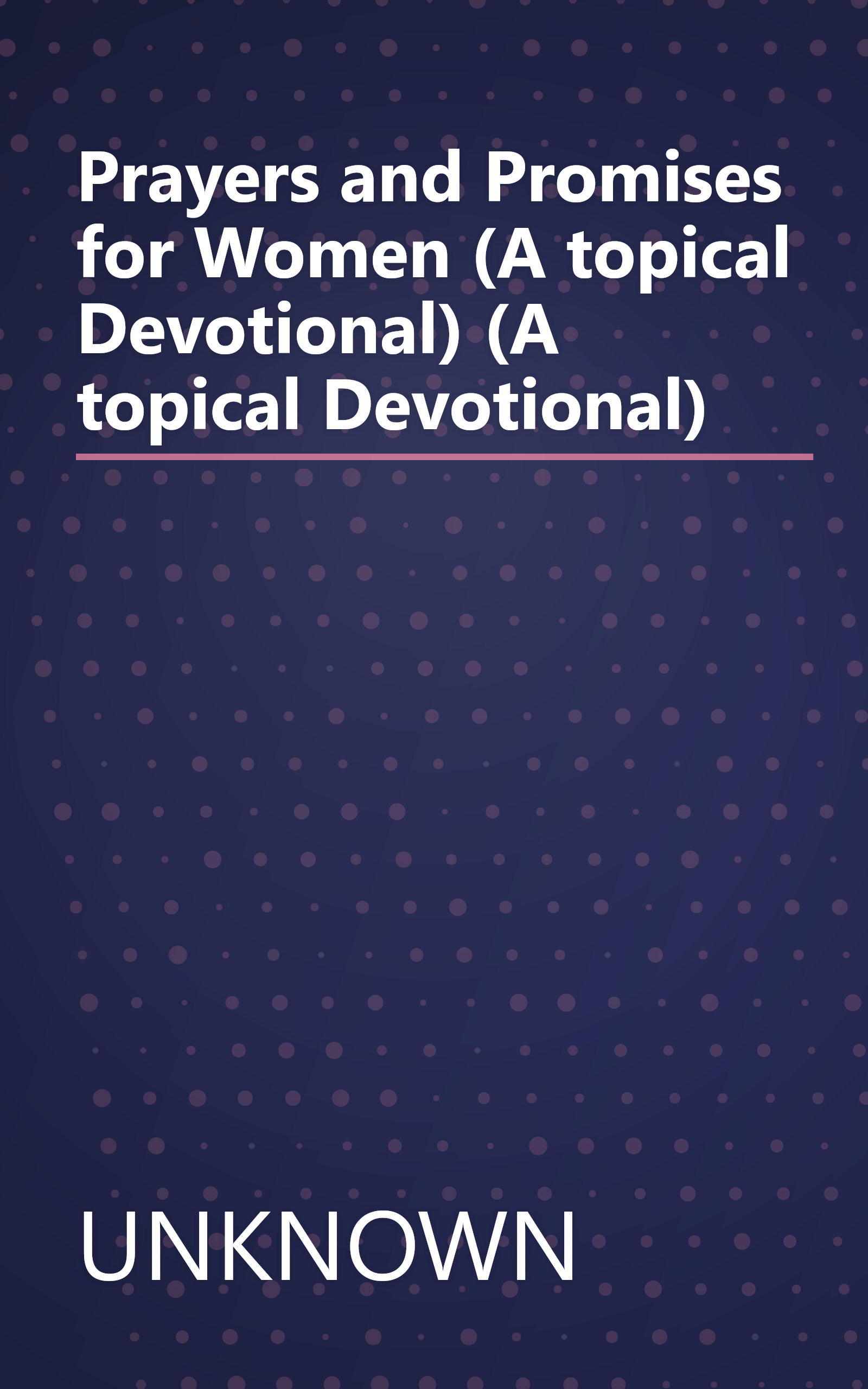 Prayers and Promises for Women (A topical Devotional) (A topical Devotional) book cover