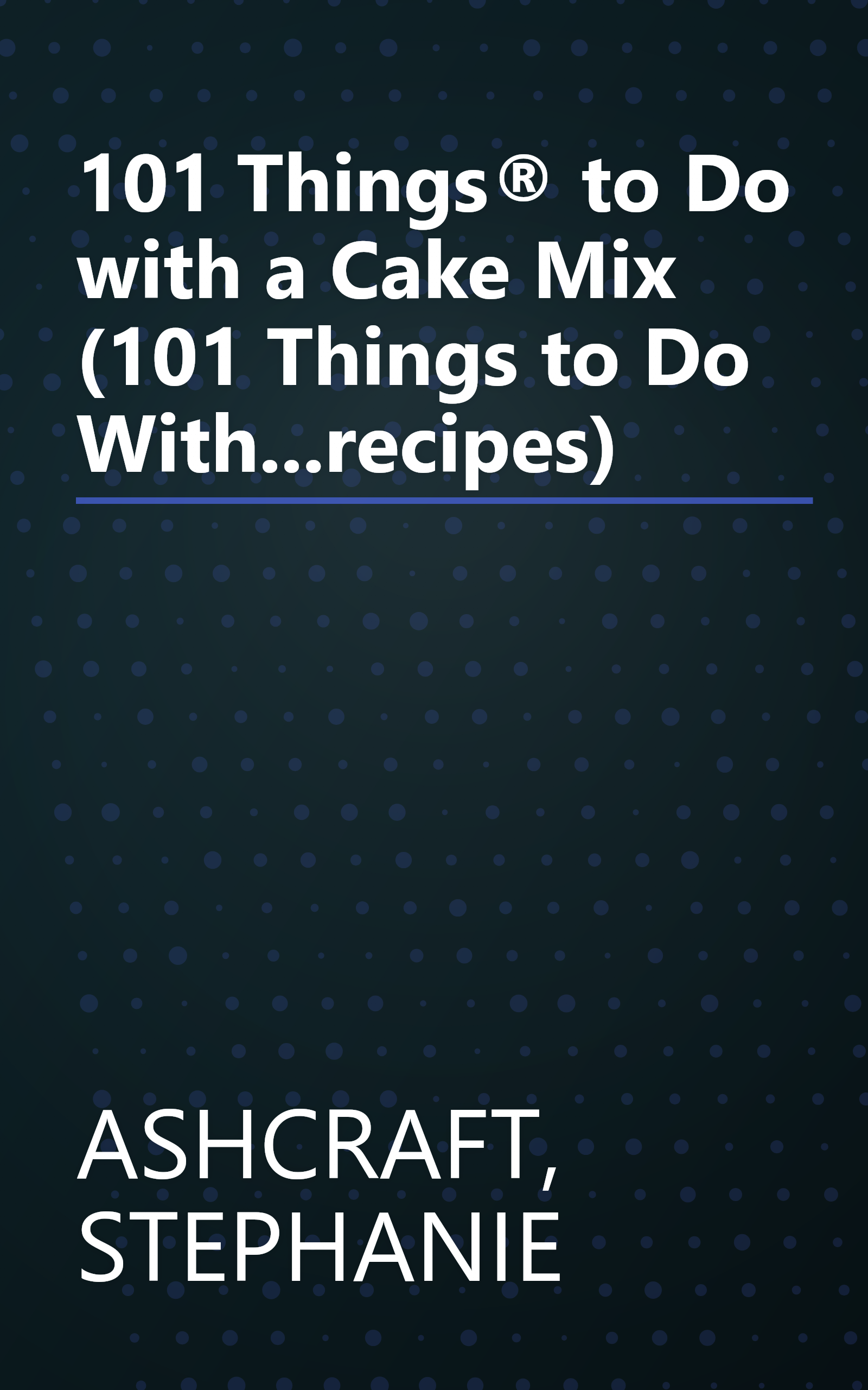 101 Things® to Do with a Cake Mix (101 Things to Do With...recipes) book cover