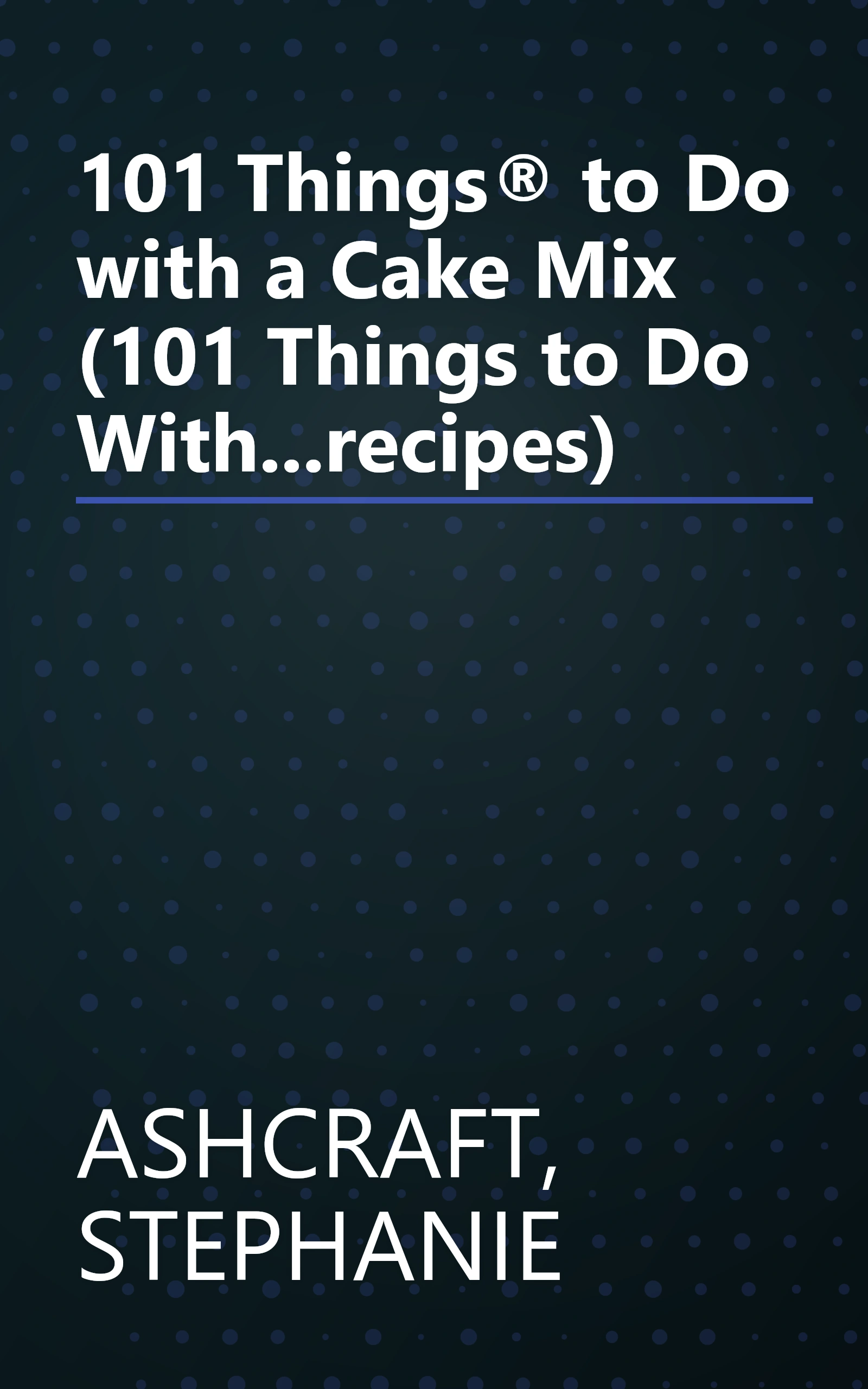 101 Things® to Do with a Cake Mix (101 Things to Do With...recipes) book cover