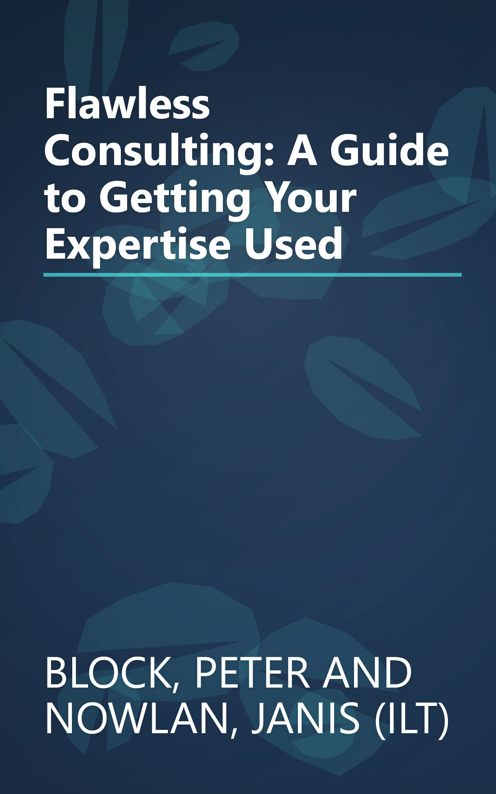 Flawless Consulting: A Guide to Getting Your Expertise Used book cover