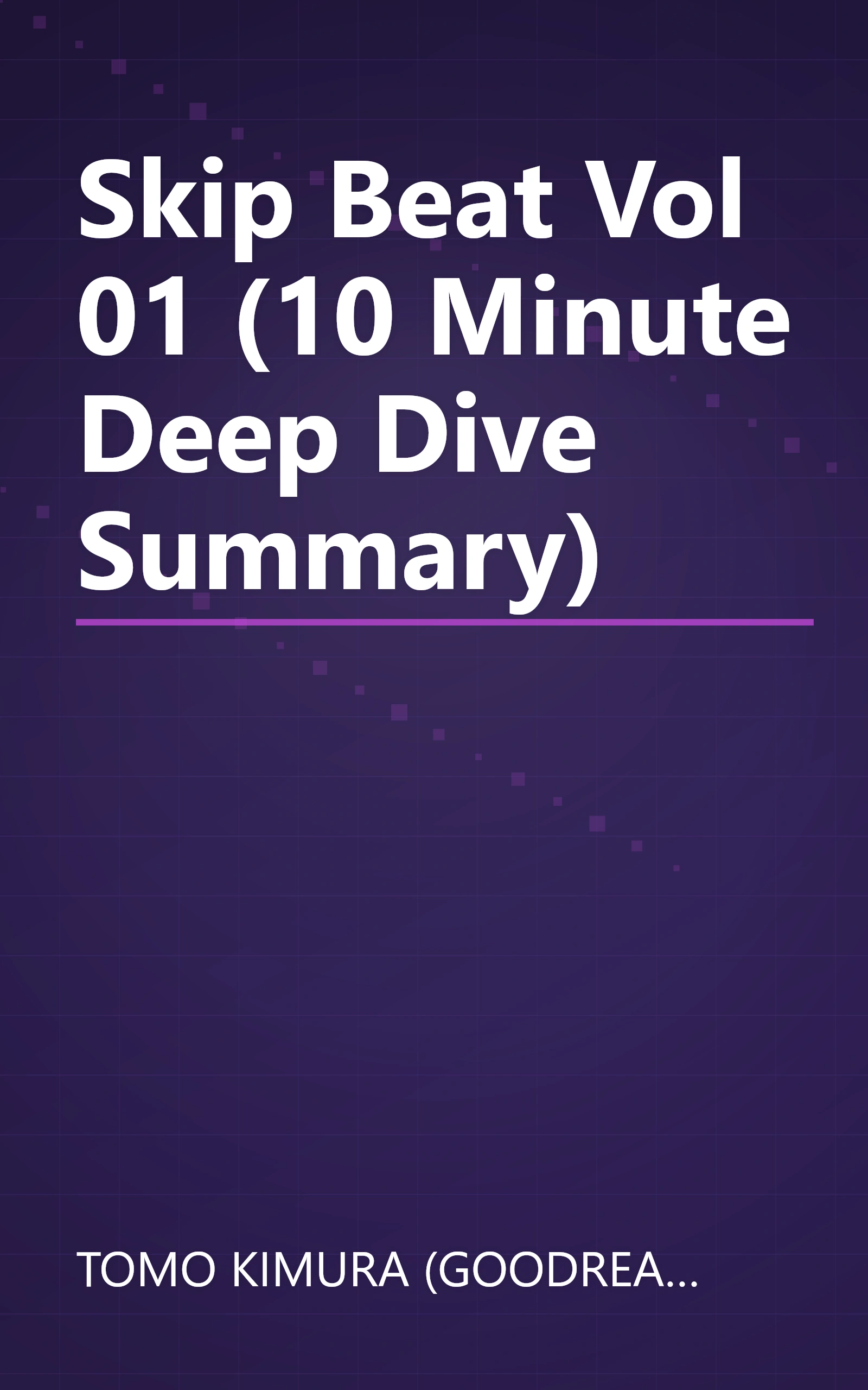 Skip Beat   Vol  01 (10 Minute   Deep Dive Summary) book cover