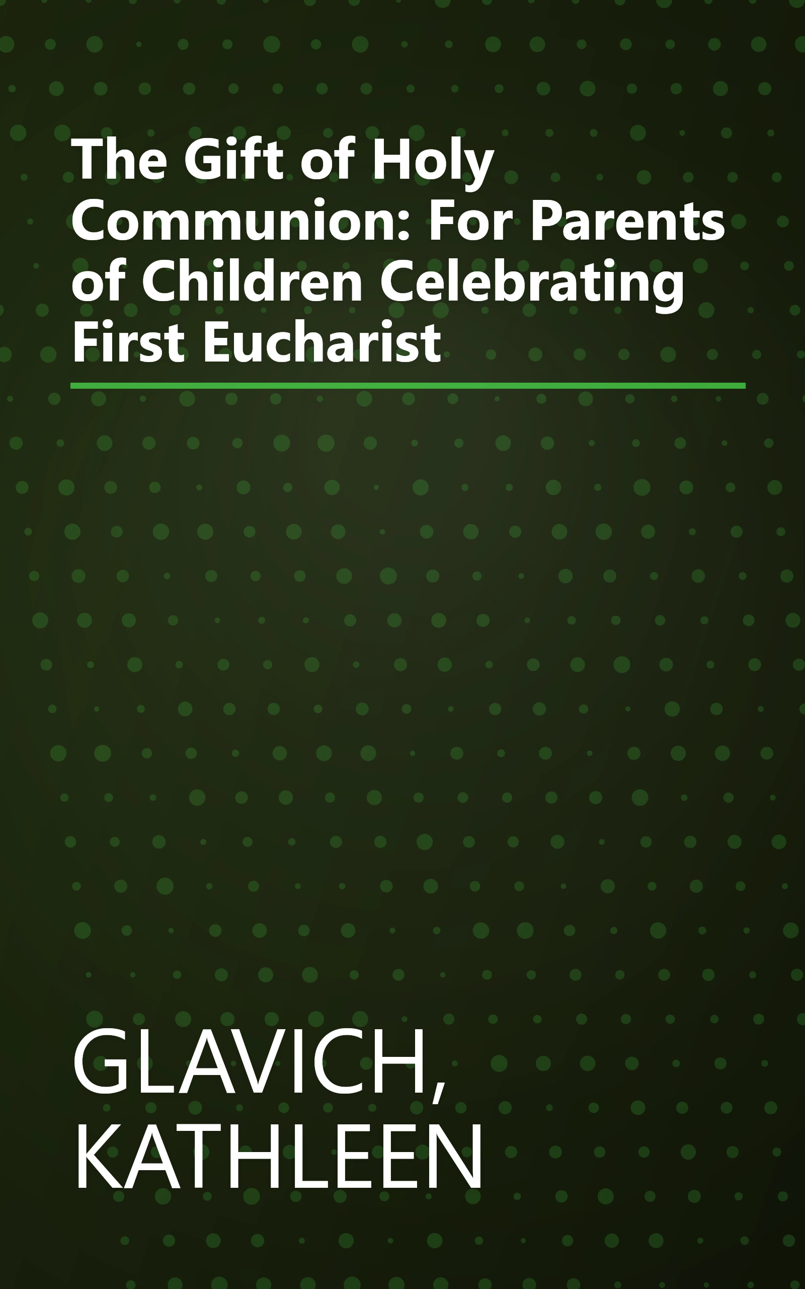 The Gift of Holy Communion: For Parents of Children Celebrating First Eucharist book cover