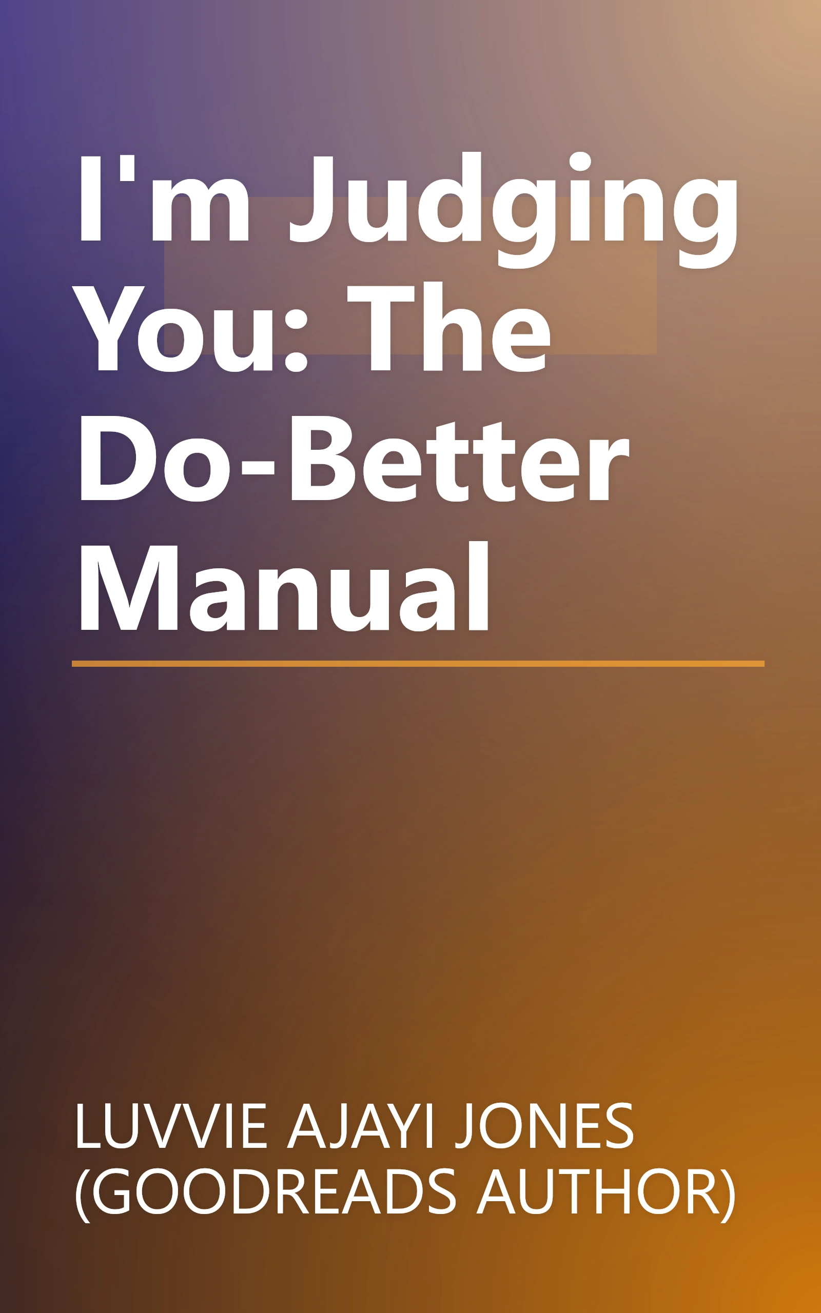 I'm Judging You: The Do-Better Manual book cover