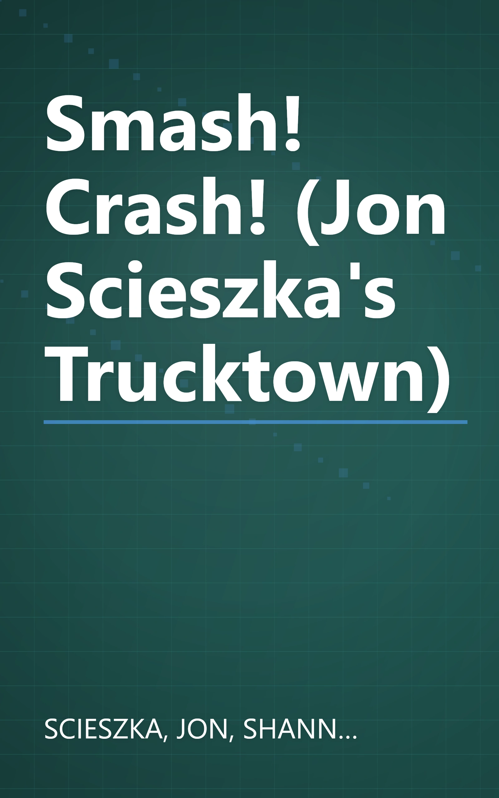Smash! Crash! (Jon Scieszka's Trucktown) book cover