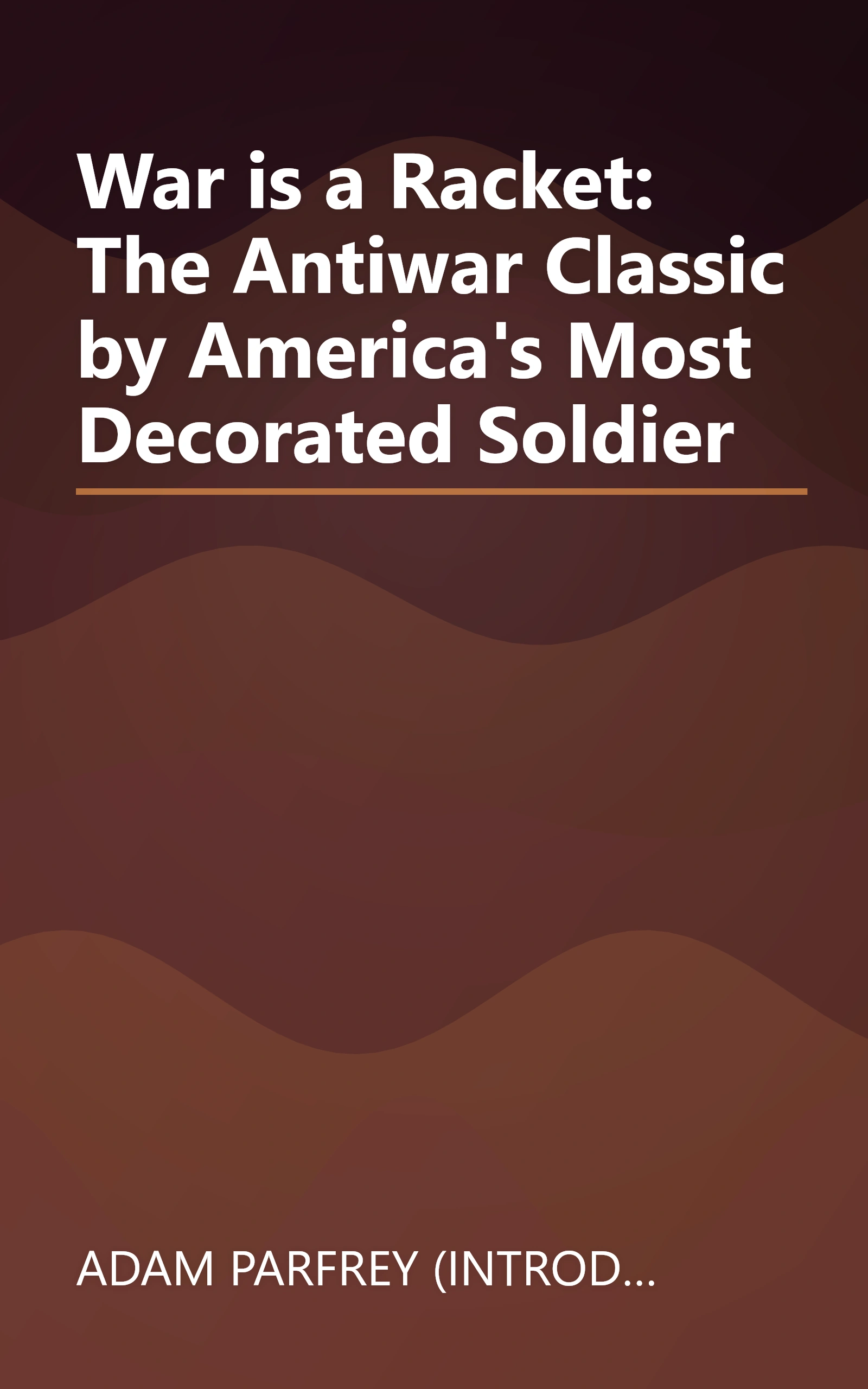 War is a Racket: The Antiwar Classic by America's Most Decorated Soldier book cover