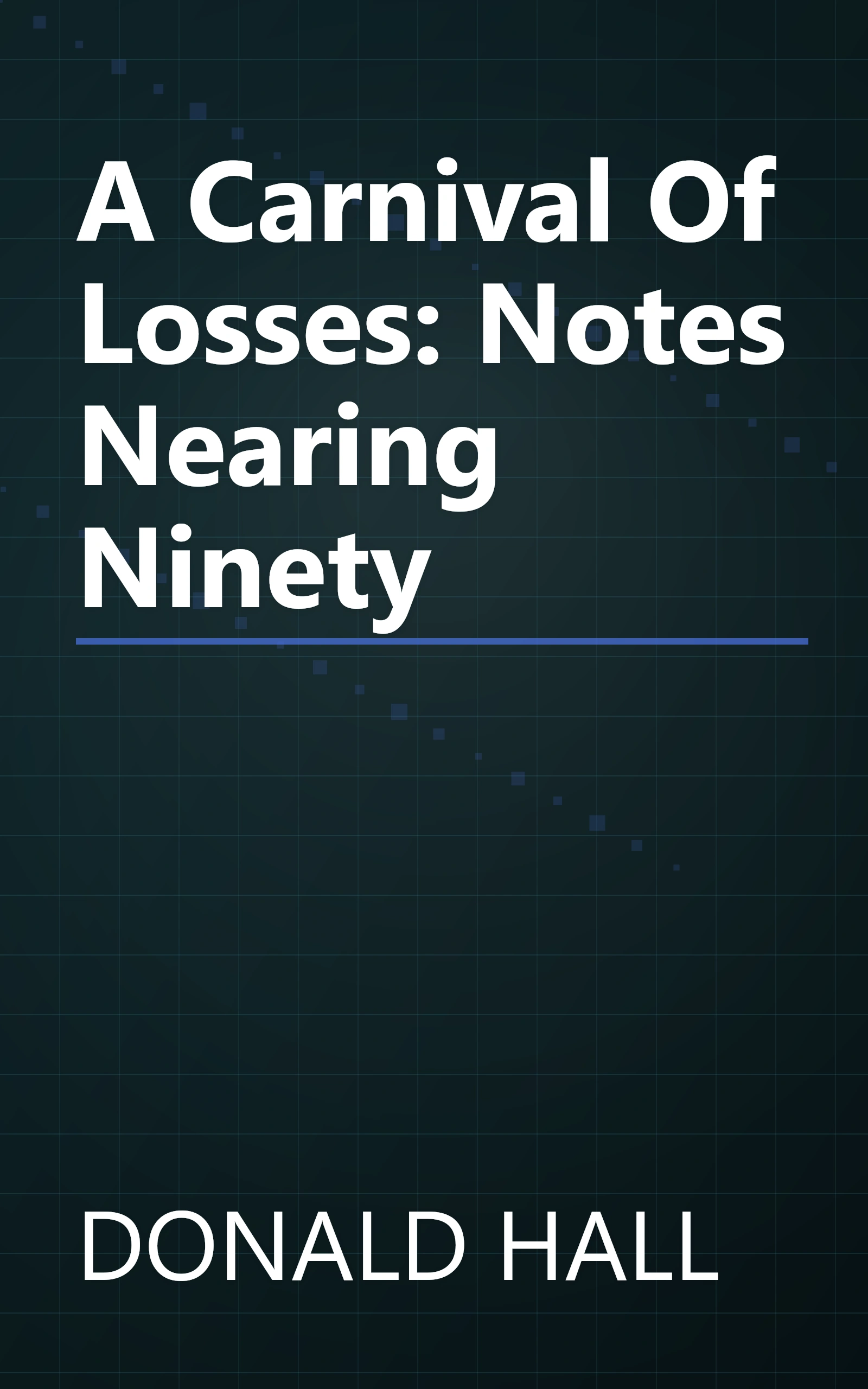 A Carnival Of Losses: Notes Nearing Ninety book cover