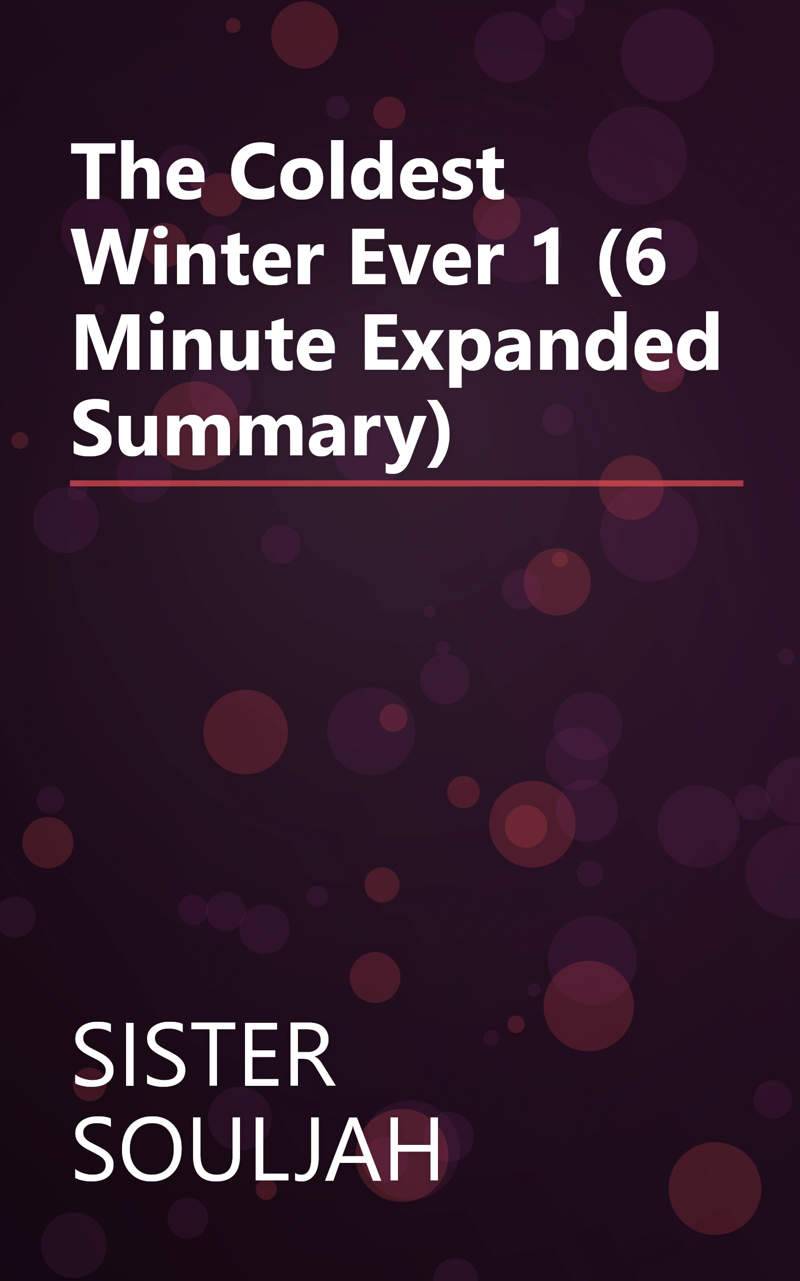The Coldest Winter Ever 1 (6 Minute   Expanded Summary) book cover