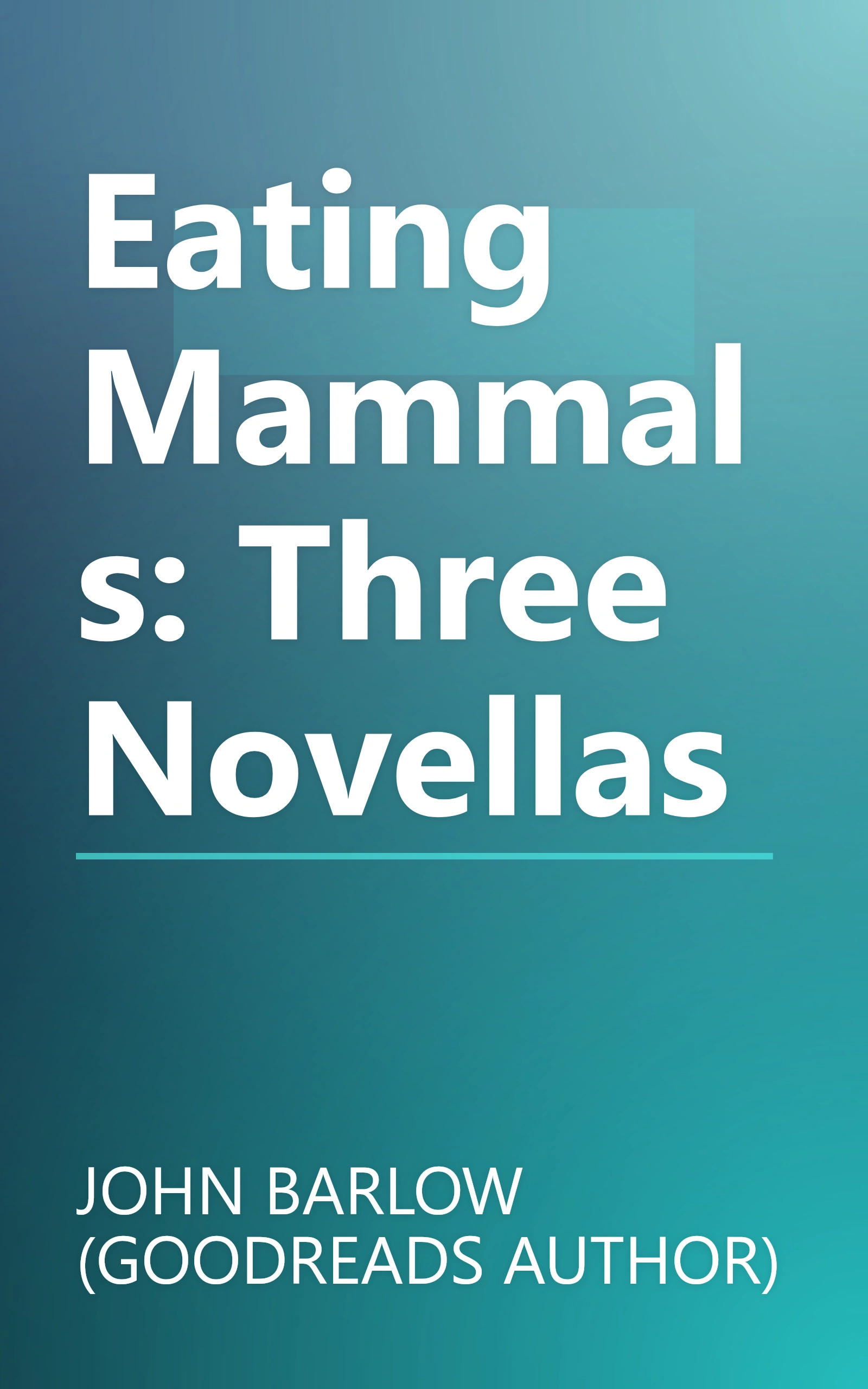 Eating Mammals: Three Novellas book cover