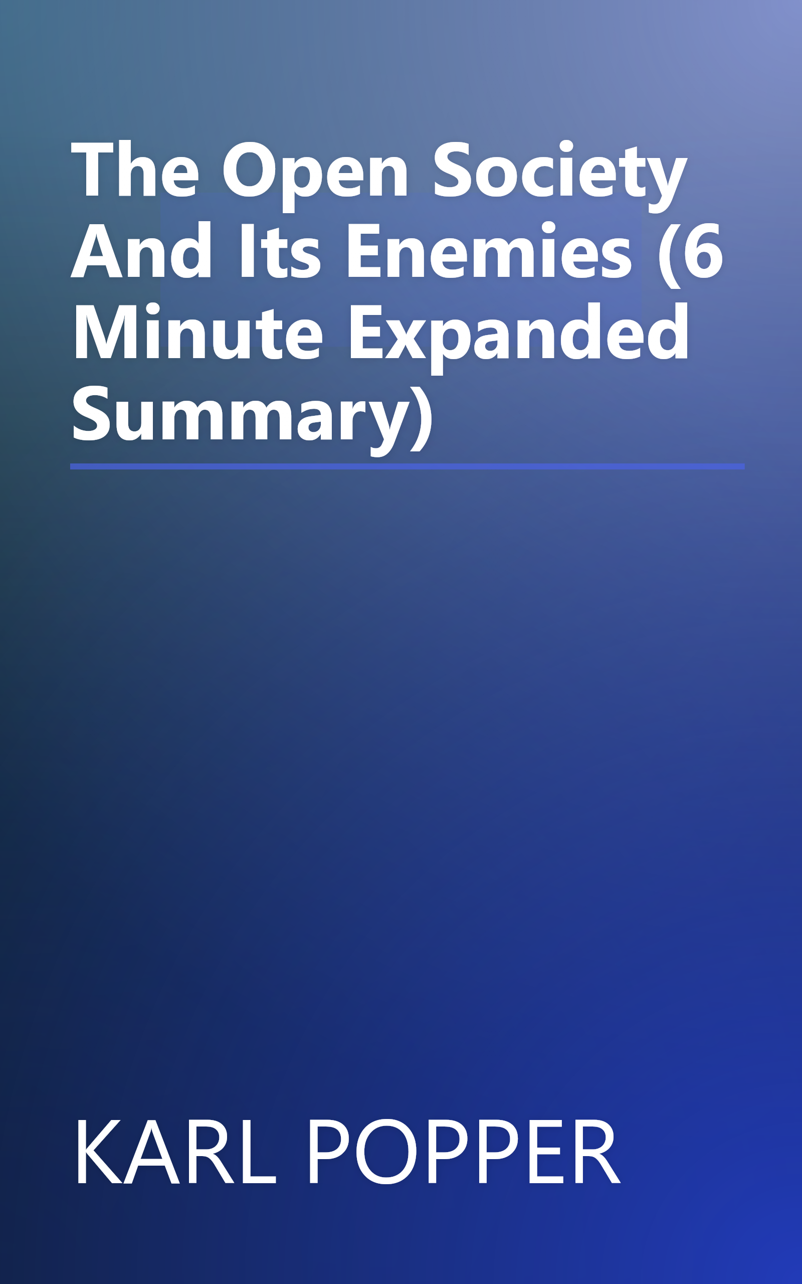 The Open Society And Its Enemies (6 Minute   Expanded Summary) book cover