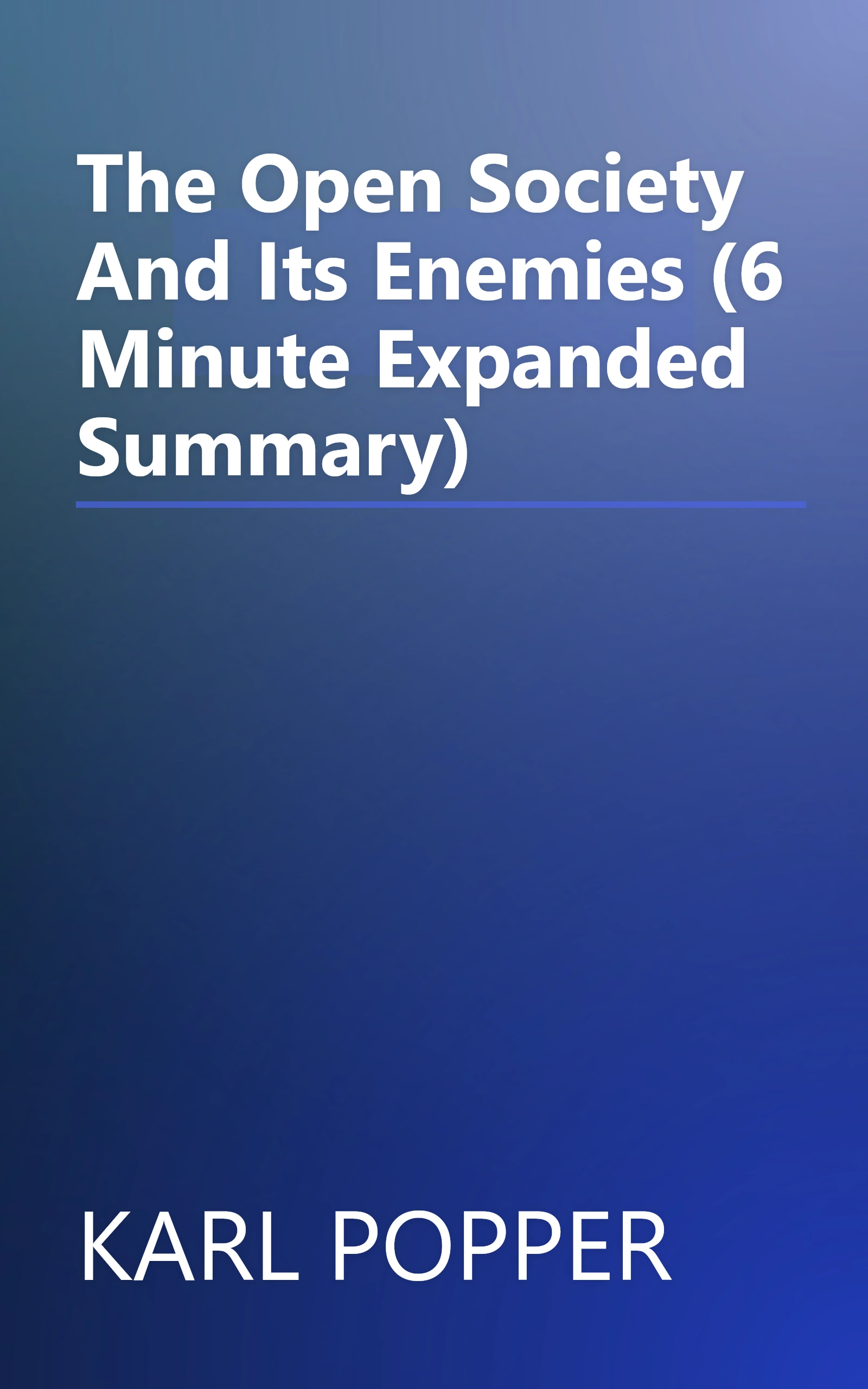 The Open Society And Its Enemies (6 Minute   Expanded Summary) book cover