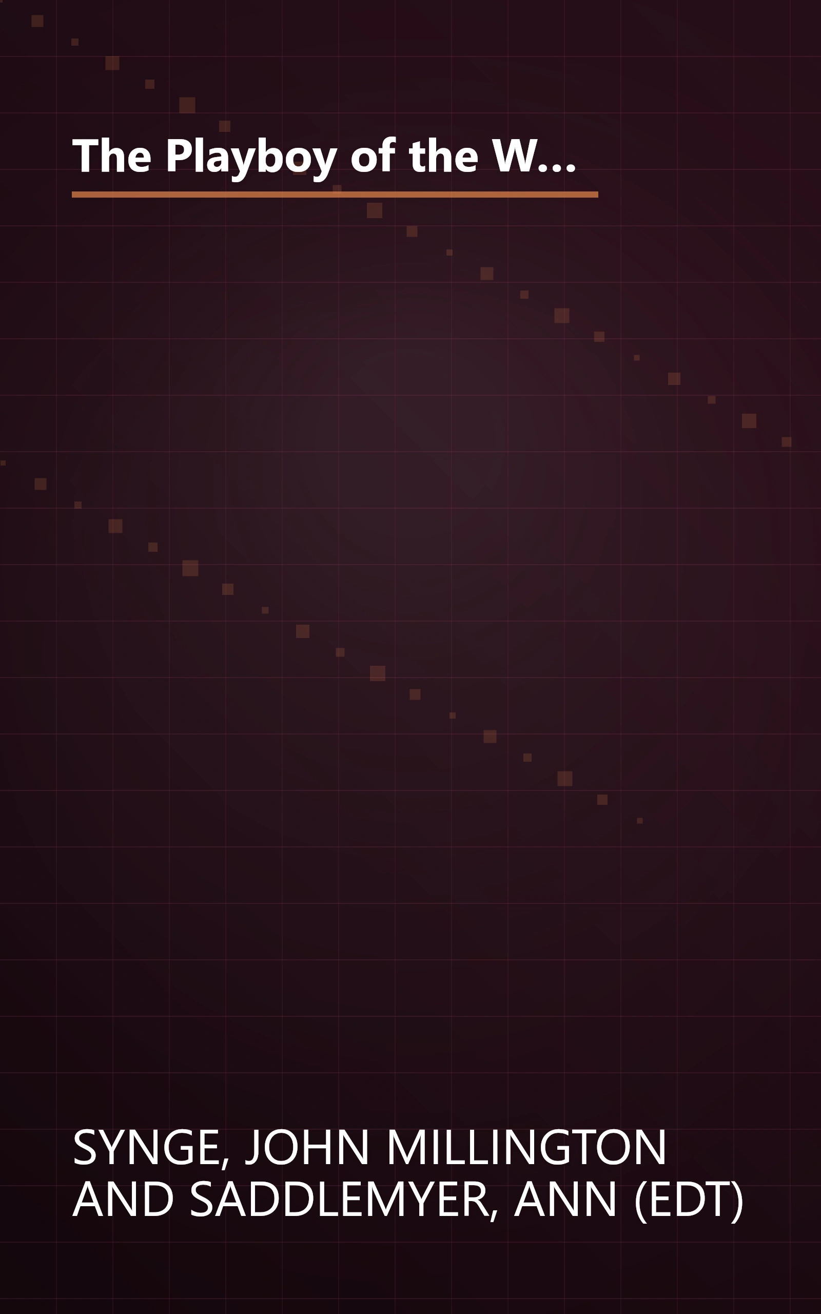 The Playboy of the Western World and Other Plays: Riders to the Sea; The Shadow of the Glen; The Tinker's Wedding; The Well of the Saints; The Playboy ... of the Sorrows (Oxford World's Classics) book cover