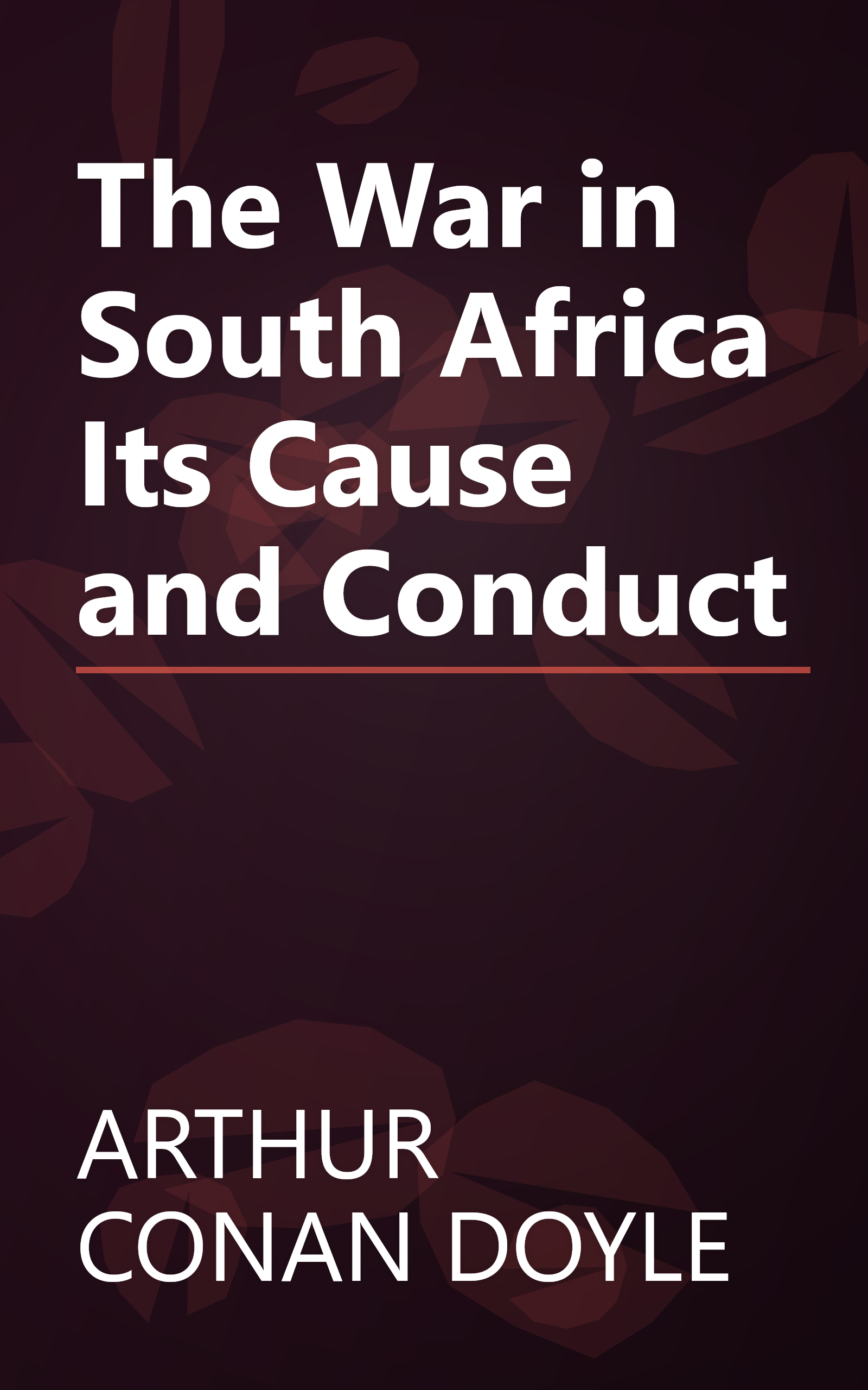 The War in South Africa Its Cause and Conduct book cover