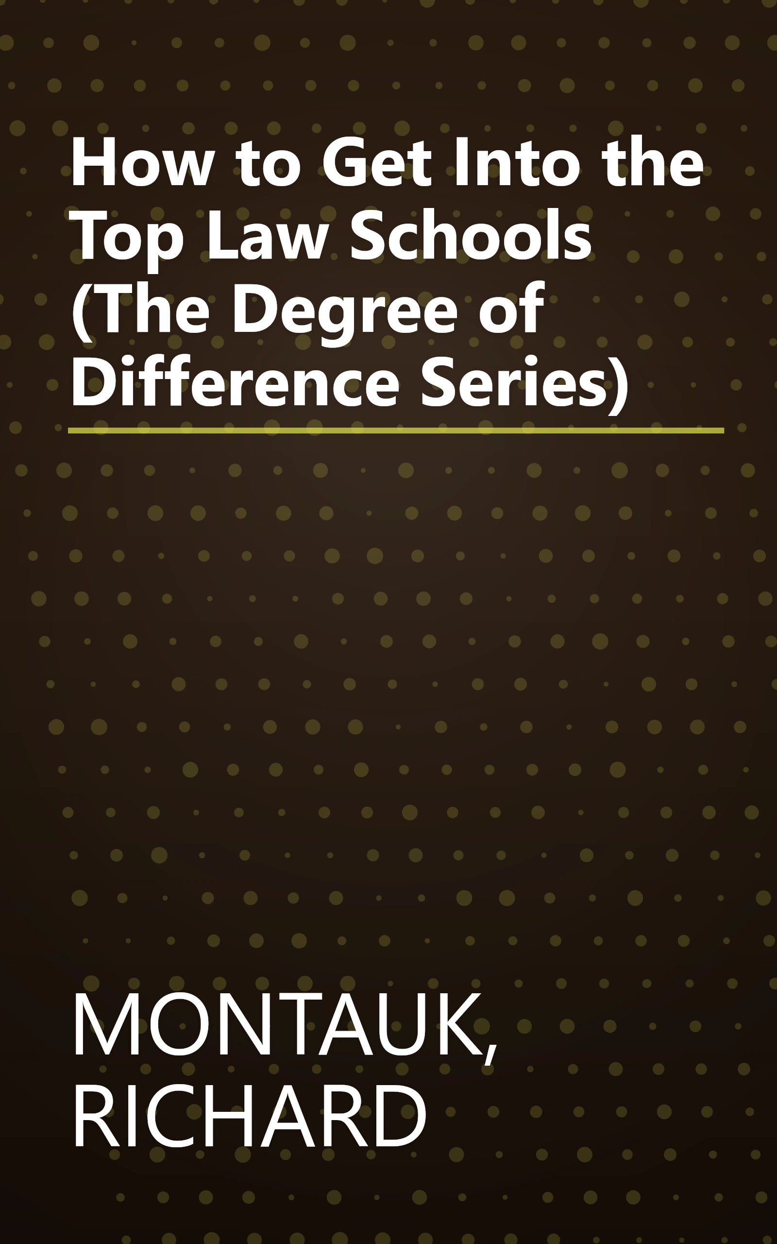 How to Get Into the Top Law Schools (The Degree of Difference Series) book cover