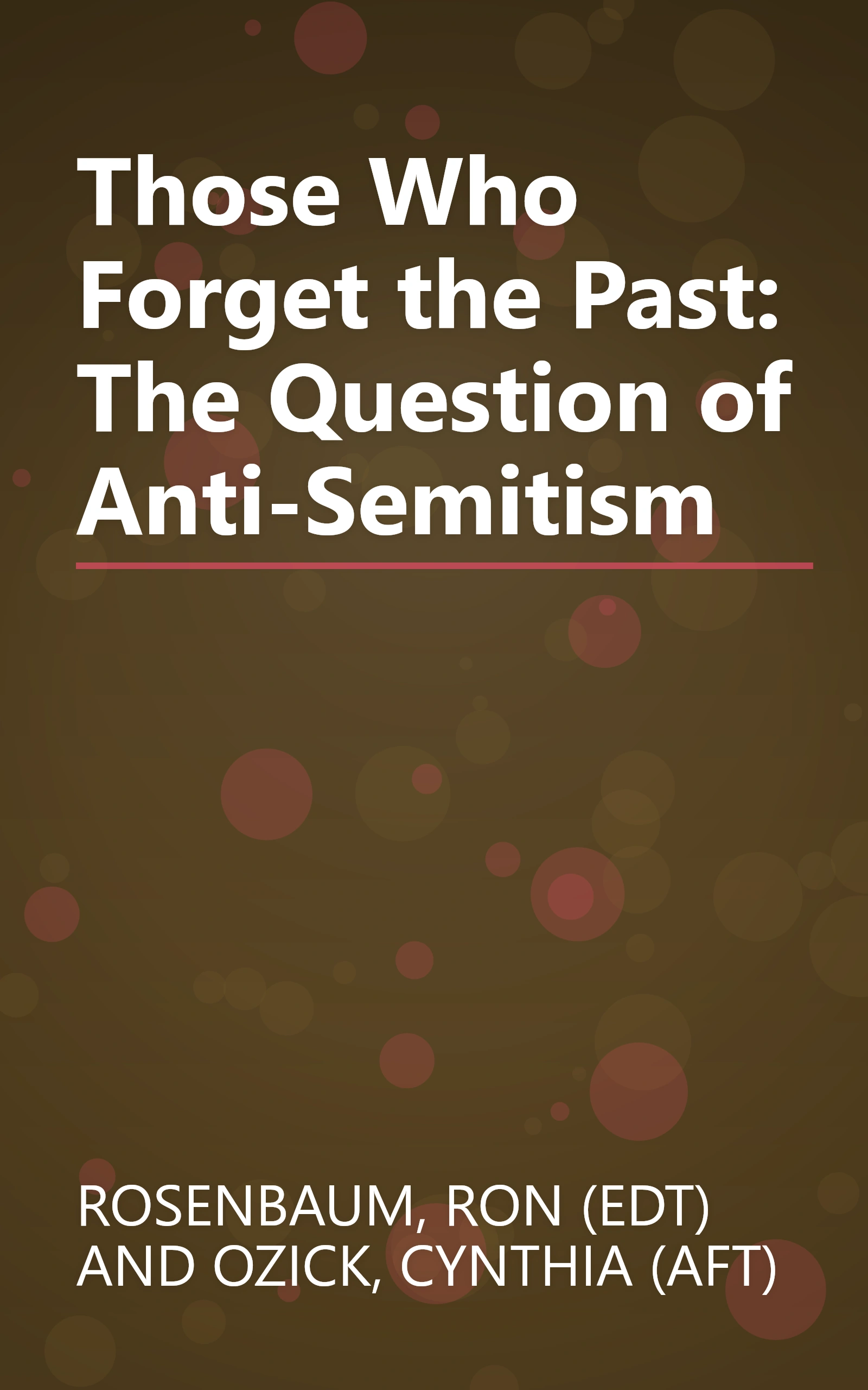 Those Who Forget the Past: The Question of Anti-Semitism book cover