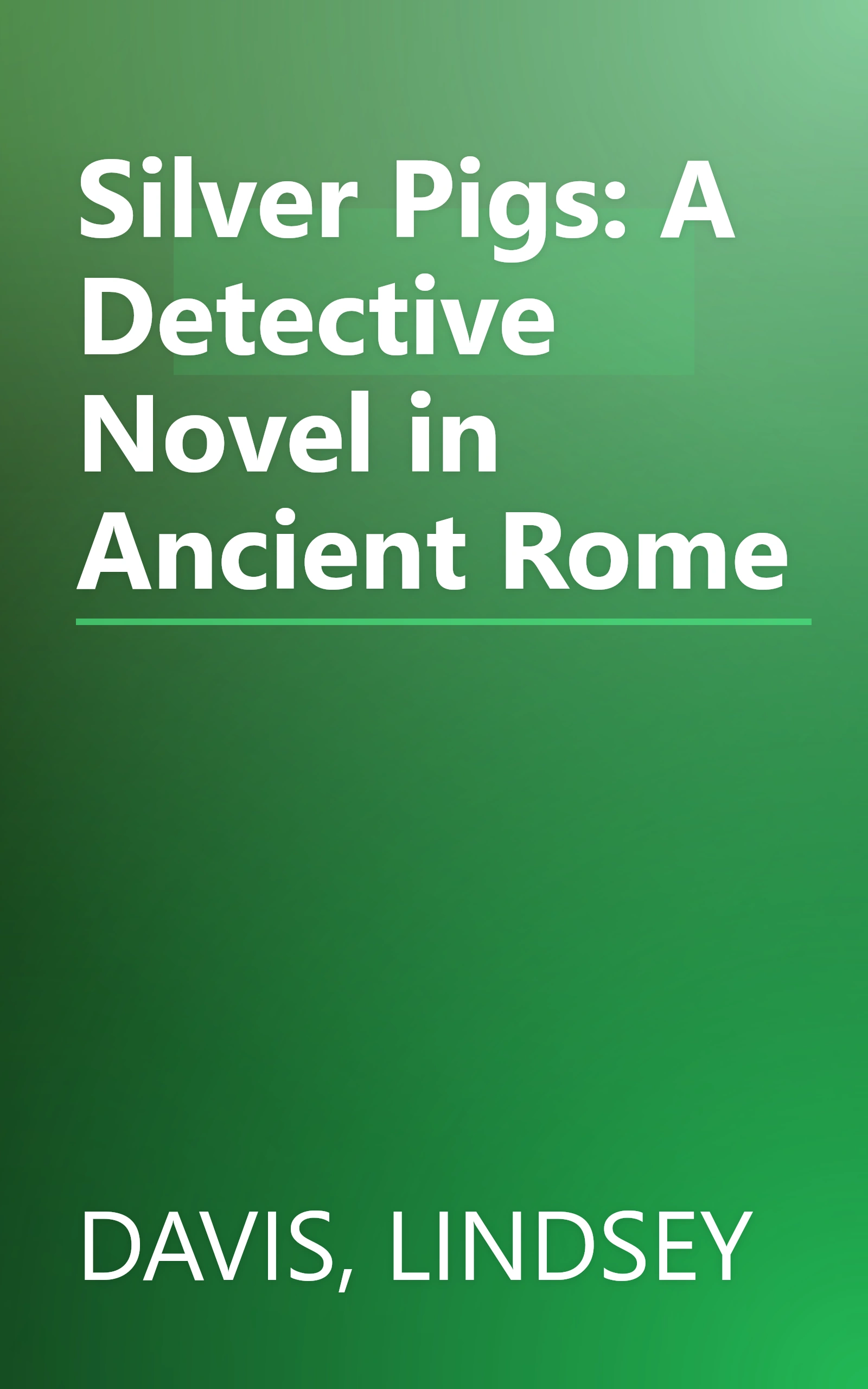 Silver Pigs: A Detective Novel in Ancient Rome book cover