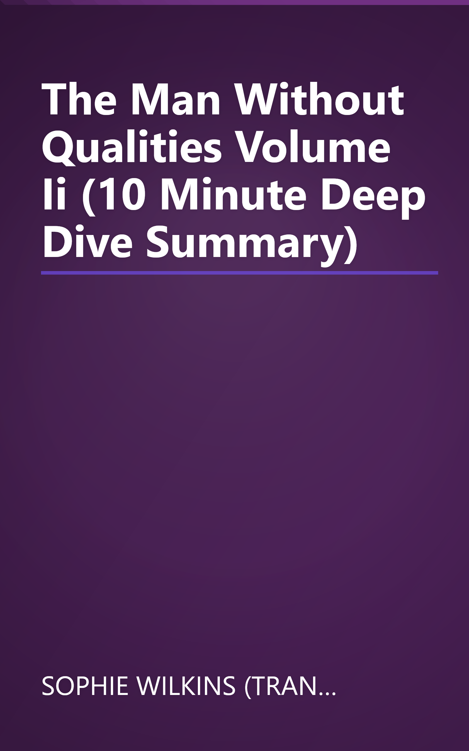 The Man Without Qualities  Volume Ii (10 Minute   Deep Dive Summary) book cover