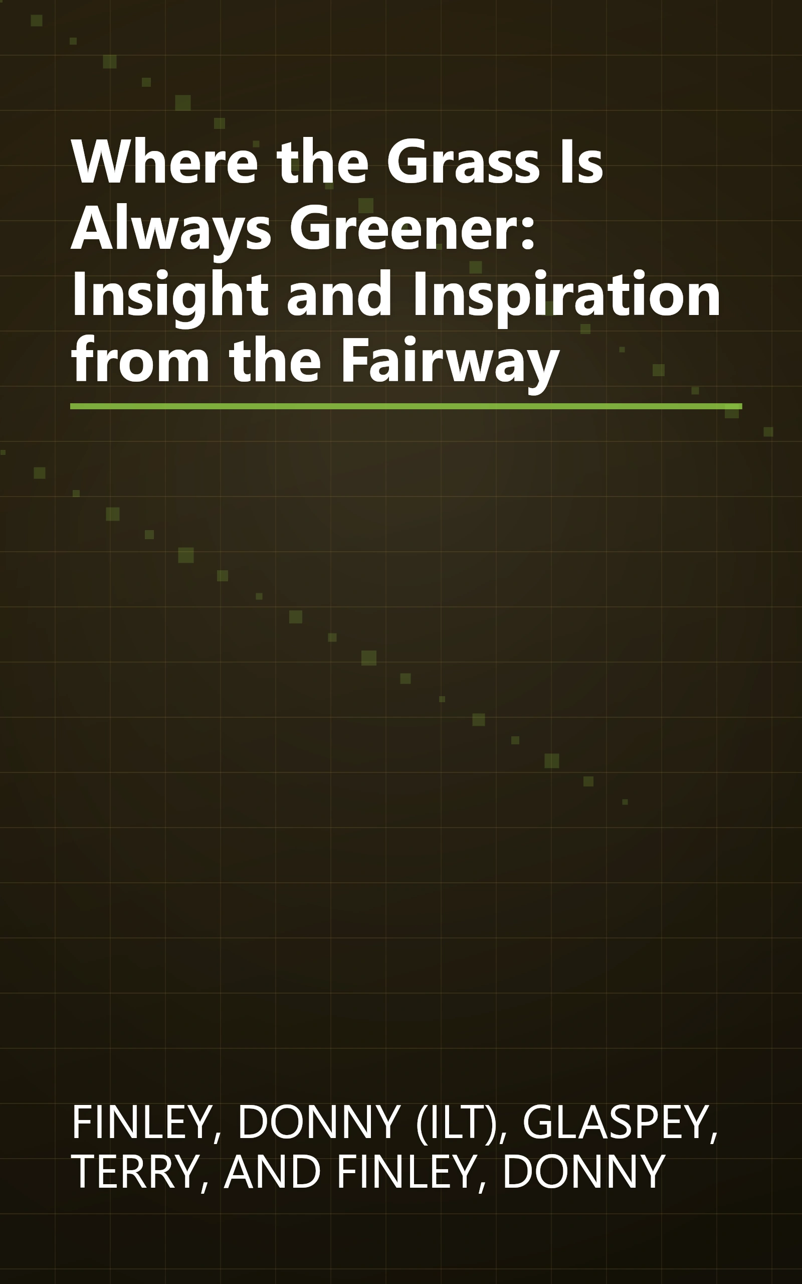 Where the Grass Is Always Greener: Insight and Inspiration from the Fairway book cover