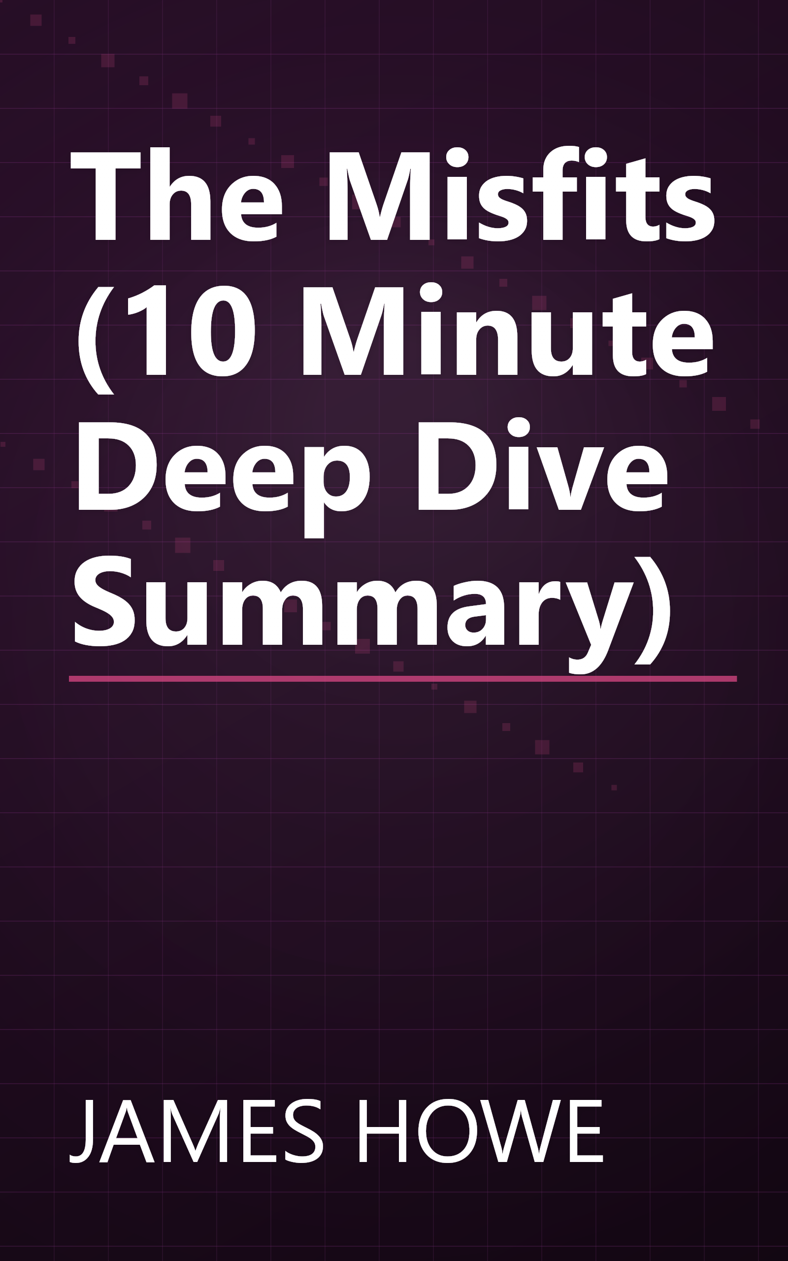 The Misfits (10 Minute   Deep Dive Summary) book cover