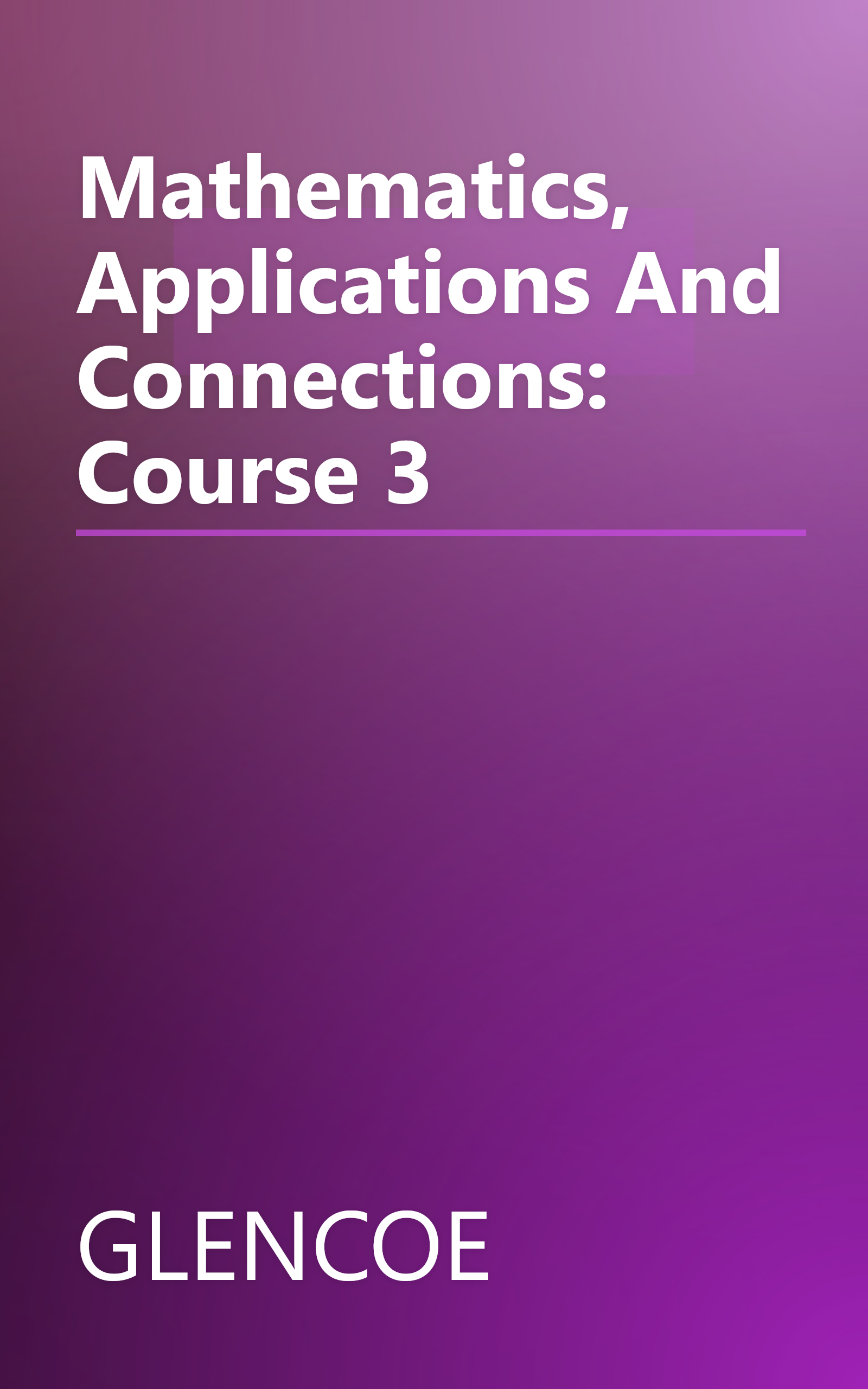Mathematics, Applications And Connections: Course 3 book cover