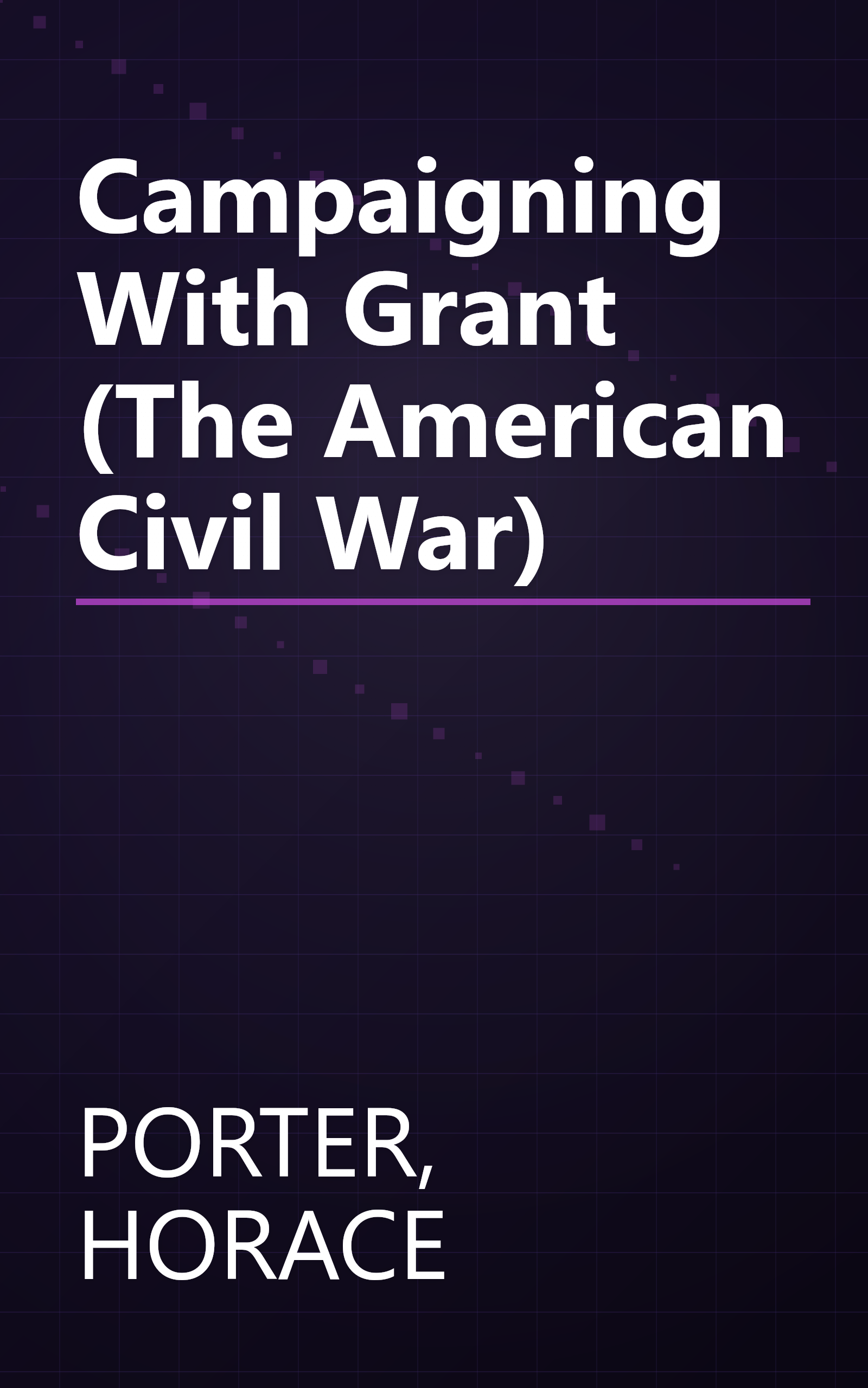 Campaigning With Grant (The American Civil War) book cover