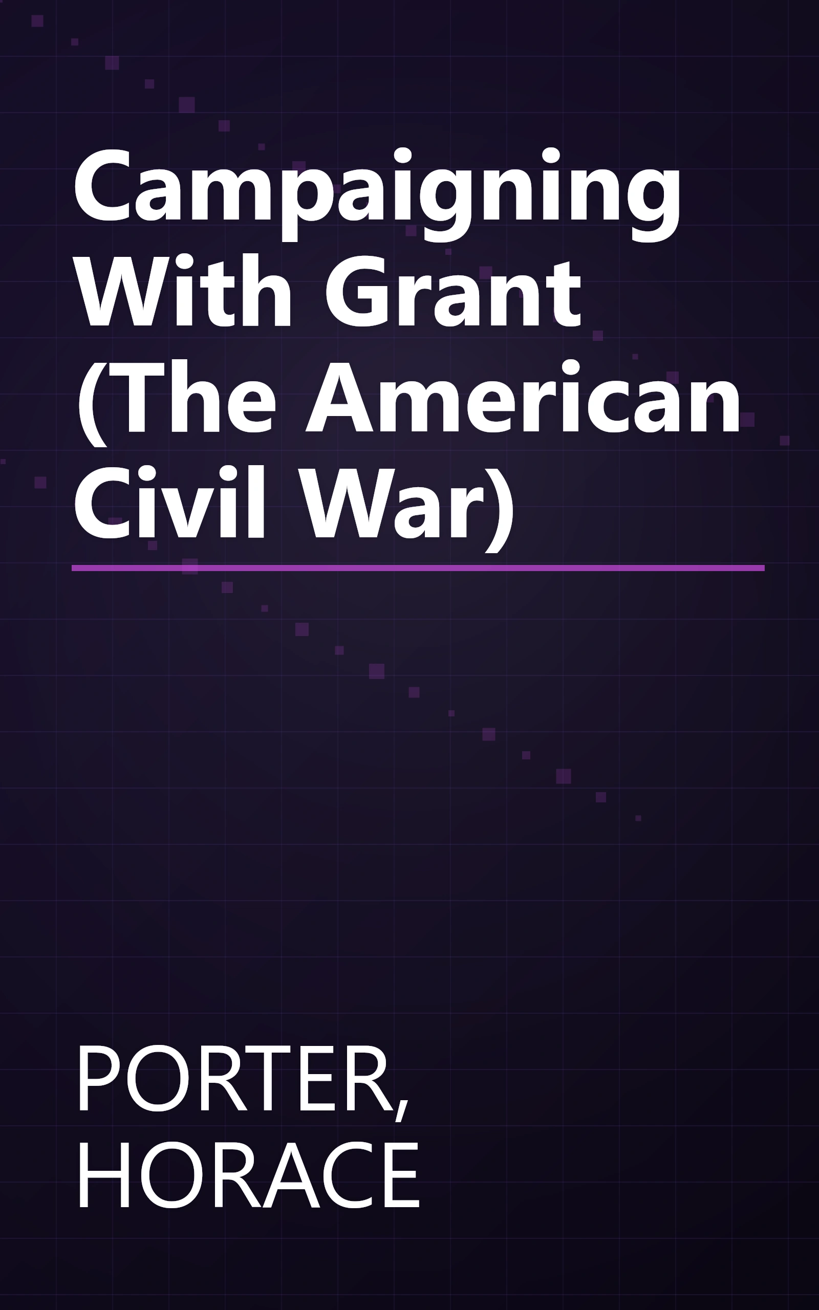 Campaigning With Grant (The American Civil War) book cover