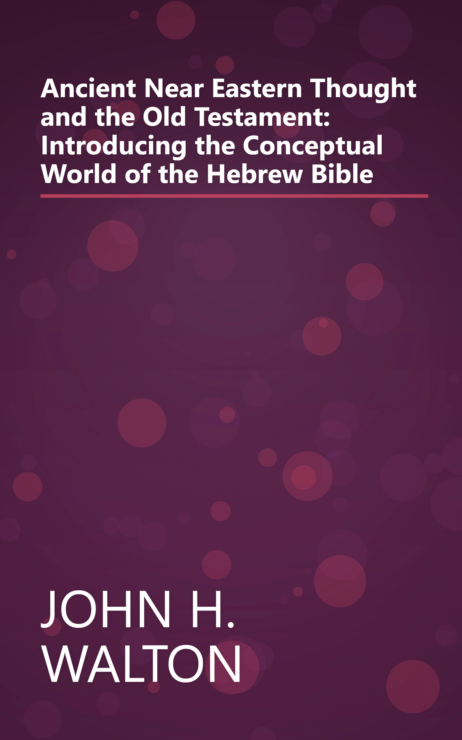 Ancient Near Eastern Thought and the Old Testament: Introducing the Conceptual World of the Hebrew Bible book cover