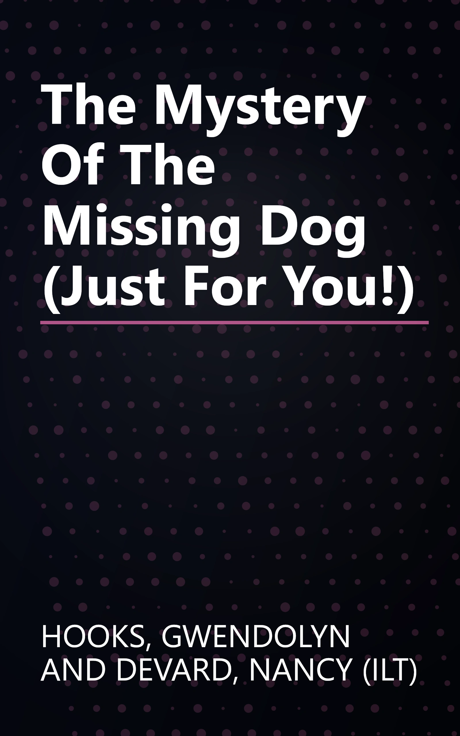 The Mystery Of The Missing Dog (Just For You!) book cover