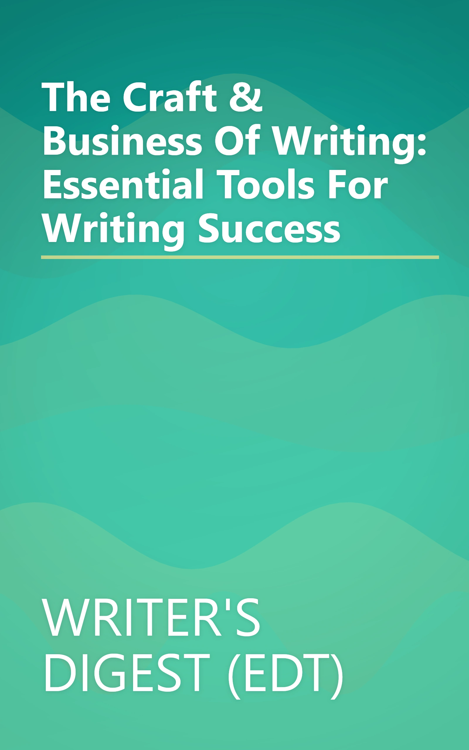 The Craft & Business Of Writing: Essential Tools For Writing Success book cover