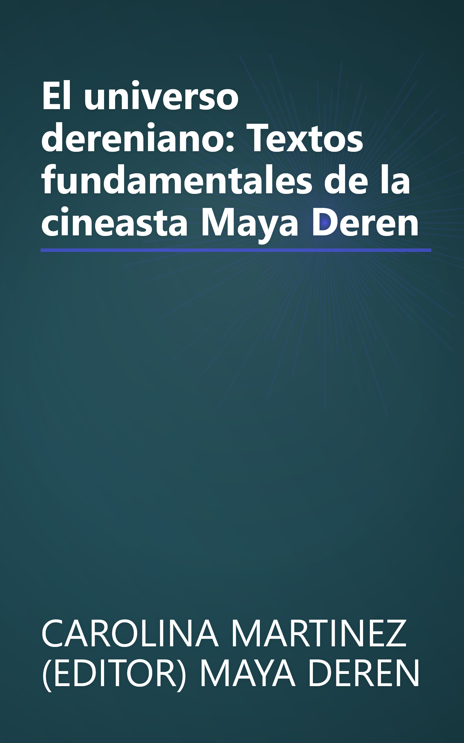El universo dereniano: Textos fundamentales de la cineasta Maya Deren book cover