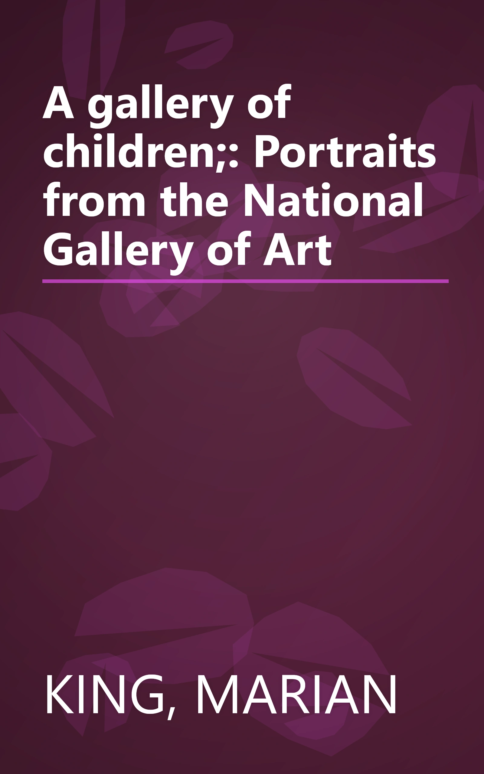 A gallery of children;: Portraits from the National Gallery of Art book cover