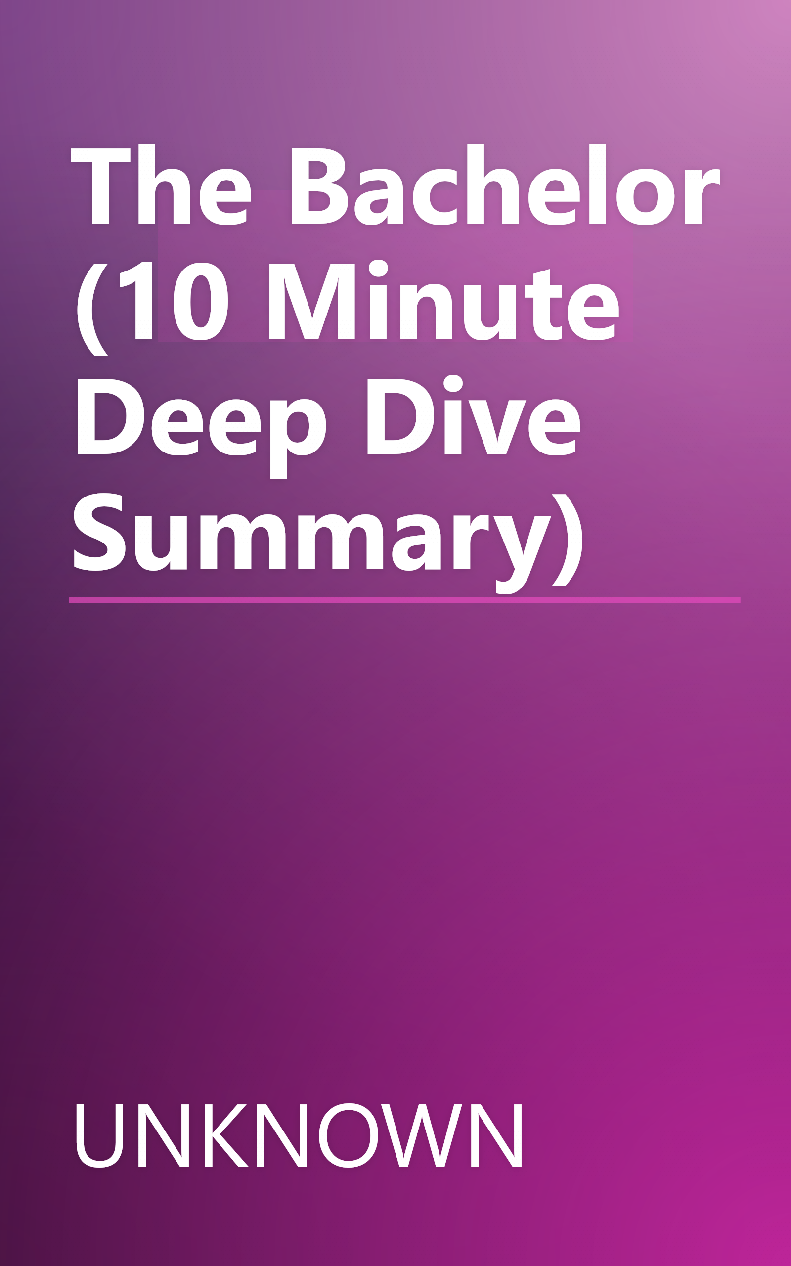 The Bachelor (10 Minute   Deep Dive Summary) book cover