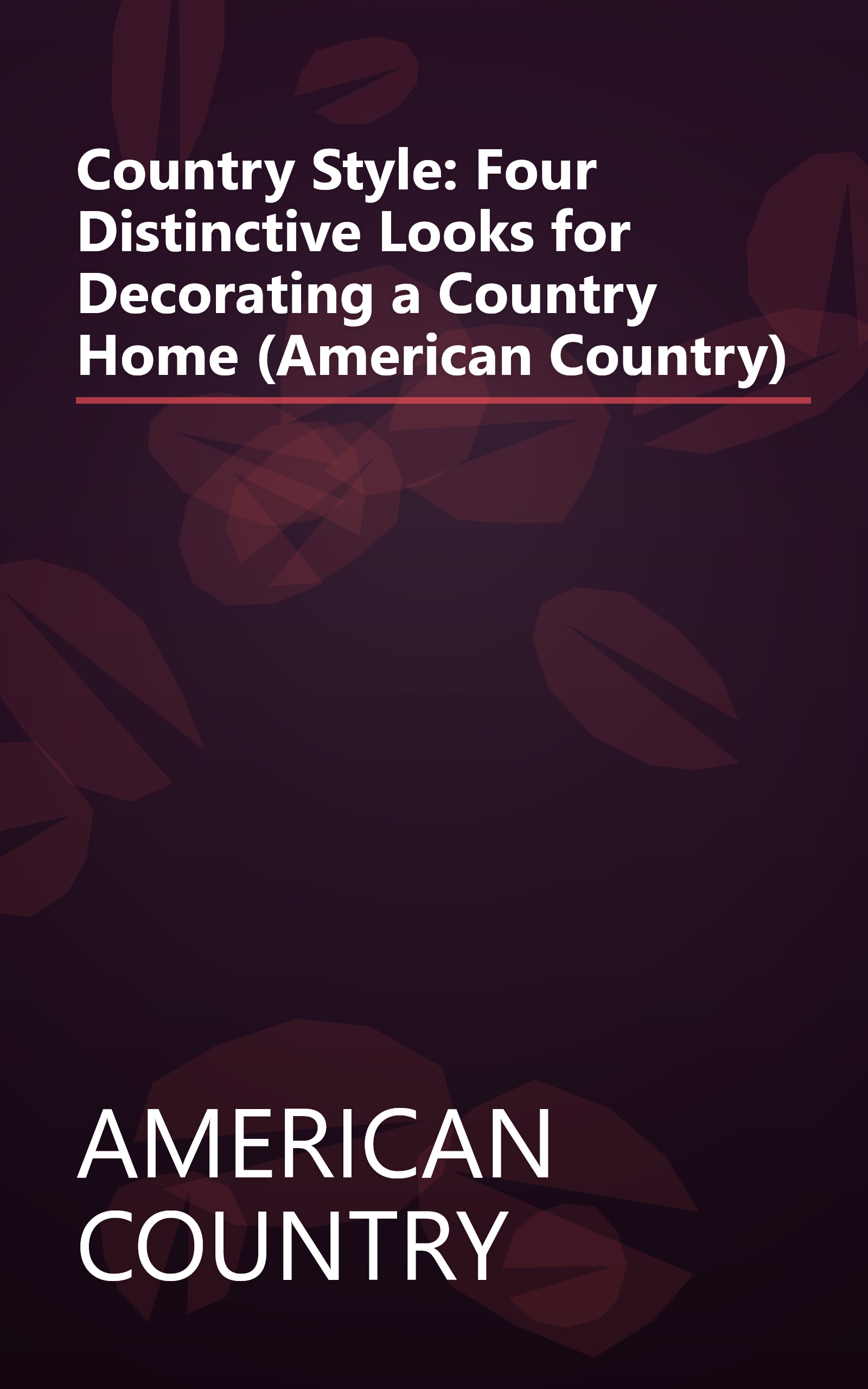 Country Style: Four Distinctive Looks for Decorating a Country Home (American Country) book cover