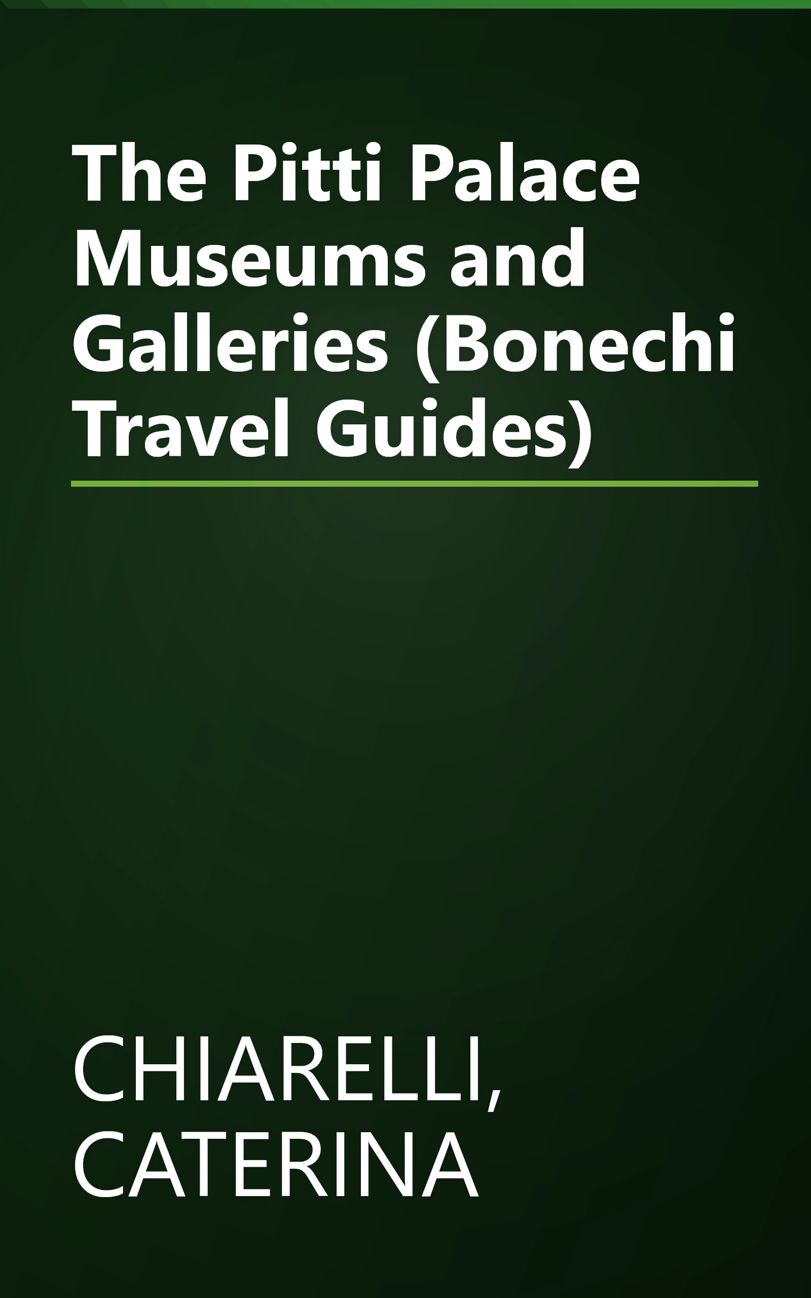 The Pitti Palace Museums and Galleries (Bonechi Travel Guides) book cover