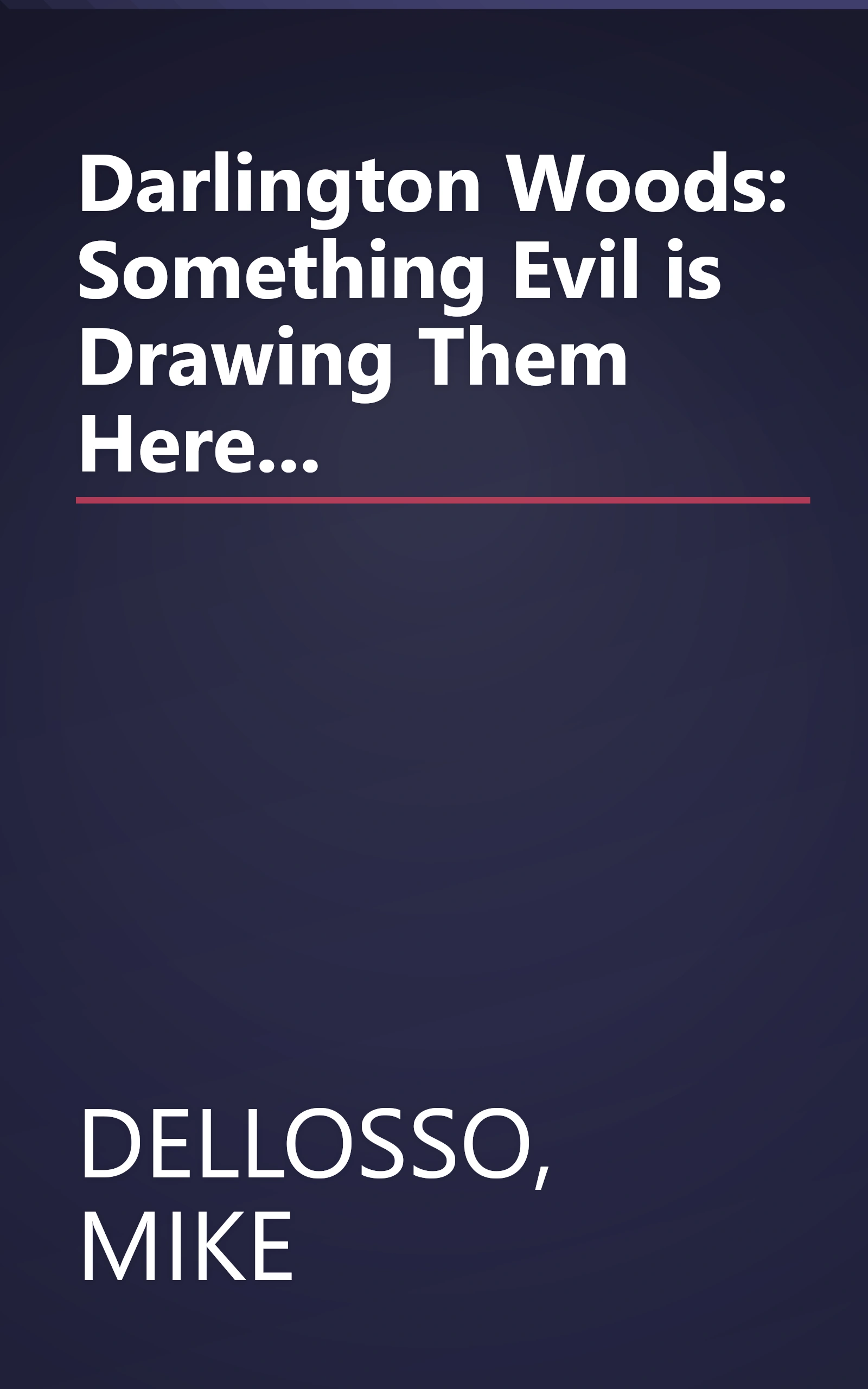 Darlington Woods: Something Evil is Drawing Them Here... book cover