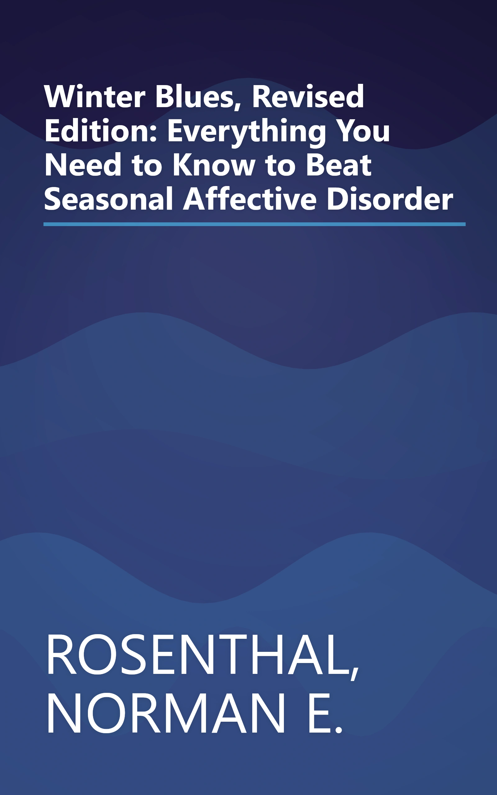 Winter Blues, Revised Edition: Everything You Need to Know to Beat Seasonal Affective Disorder book cover