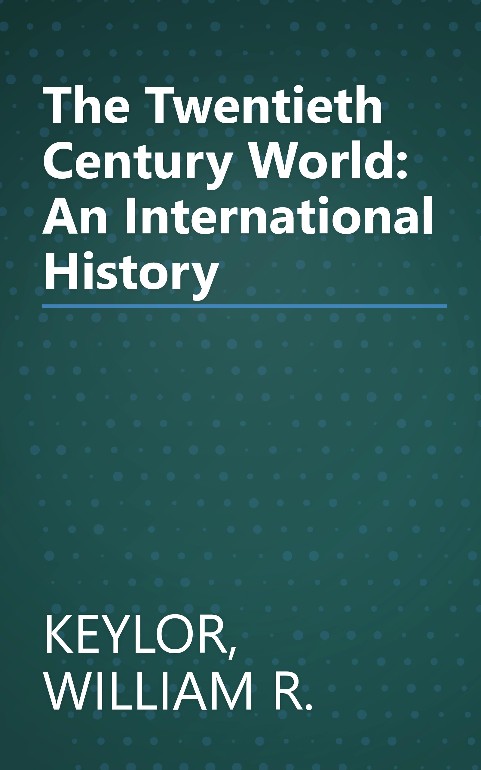 The Twentieth Century World: An International History book cover