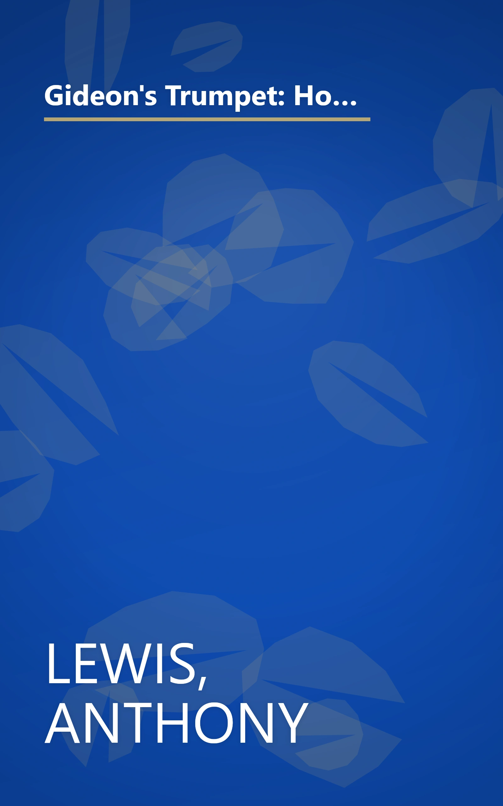 Gideon's Trumpet: How One Man, a Poor Prisoner, Took His Case to the Supreme Court-and Changed the Law of the United States book cover