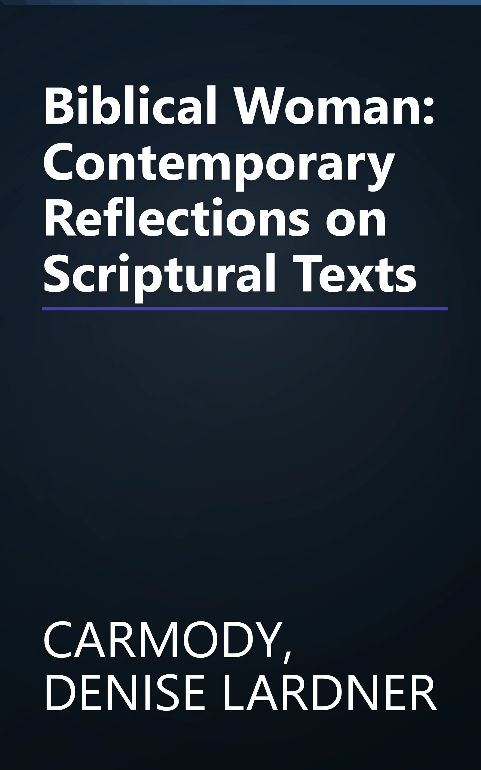 Biblical Woman: Contemporary Reflections on Scriptural Texts book cover